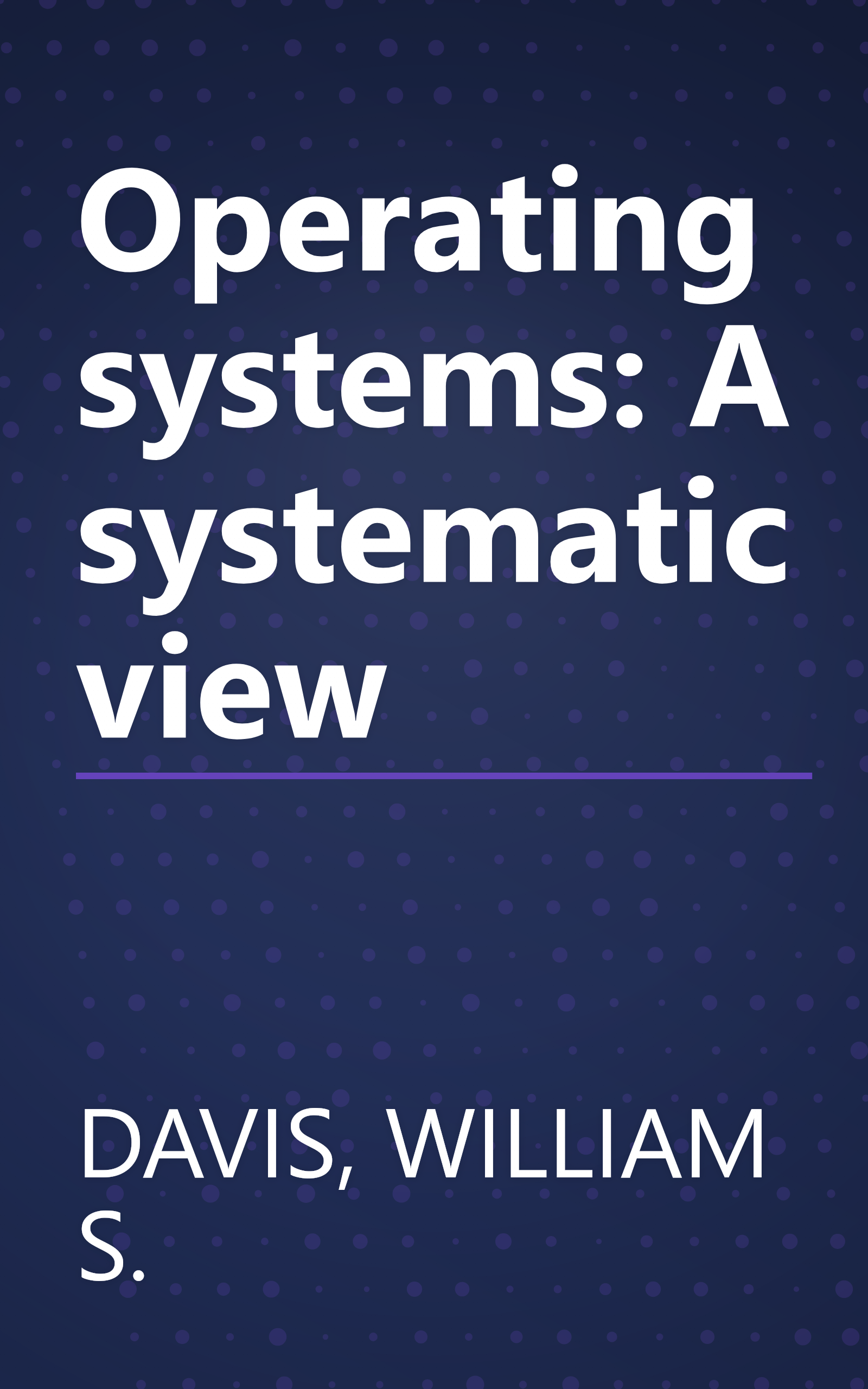 Operating systems: A systematic view book cover