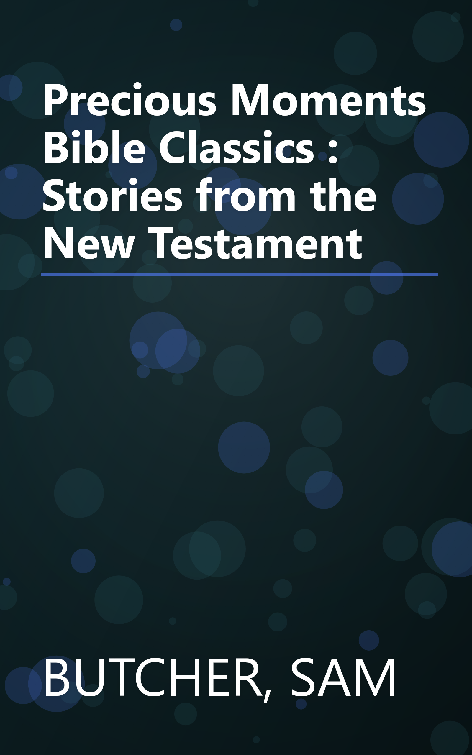 Precious Moments Bible Classics : Stories from the New Testament book cover