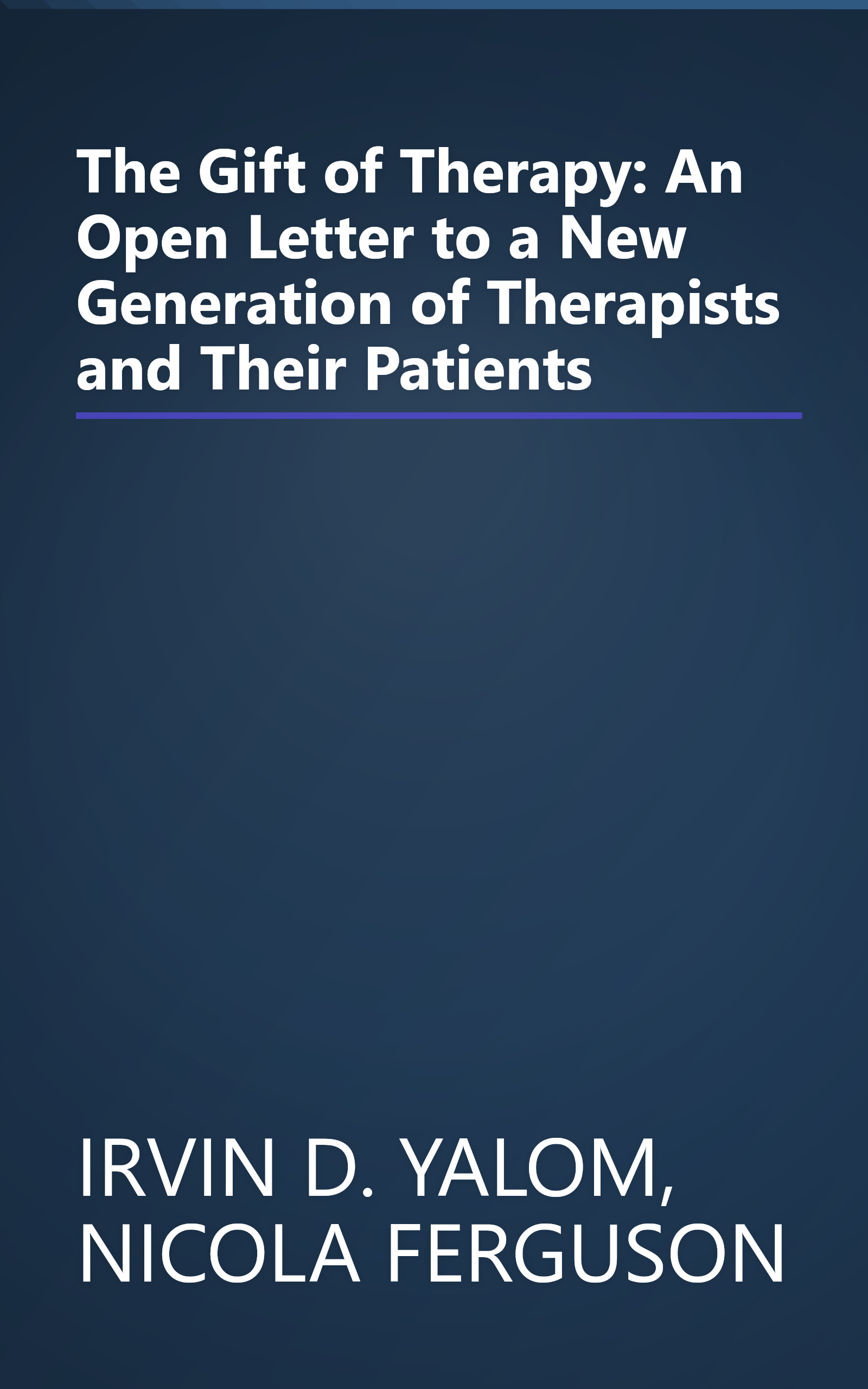 The Gift of Therapy: An Open Letter to a New Generation of Therapists and Their Patients book cover