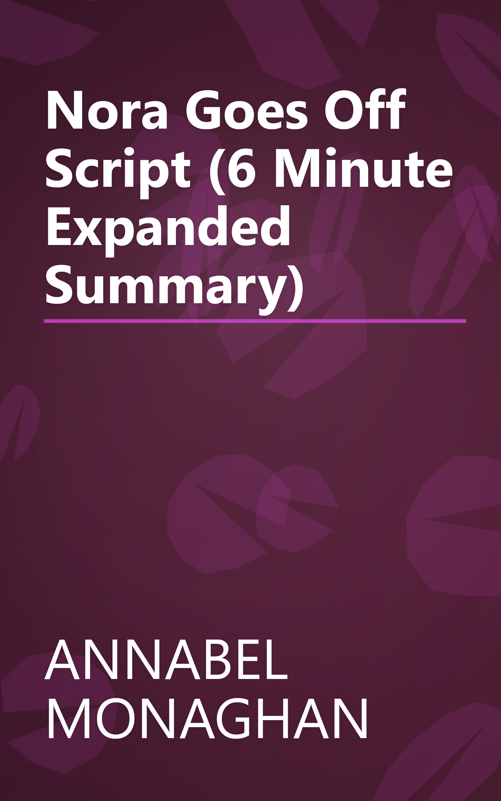 Nora Goes Off Script (6 Minute   Expanded Summary) book cover