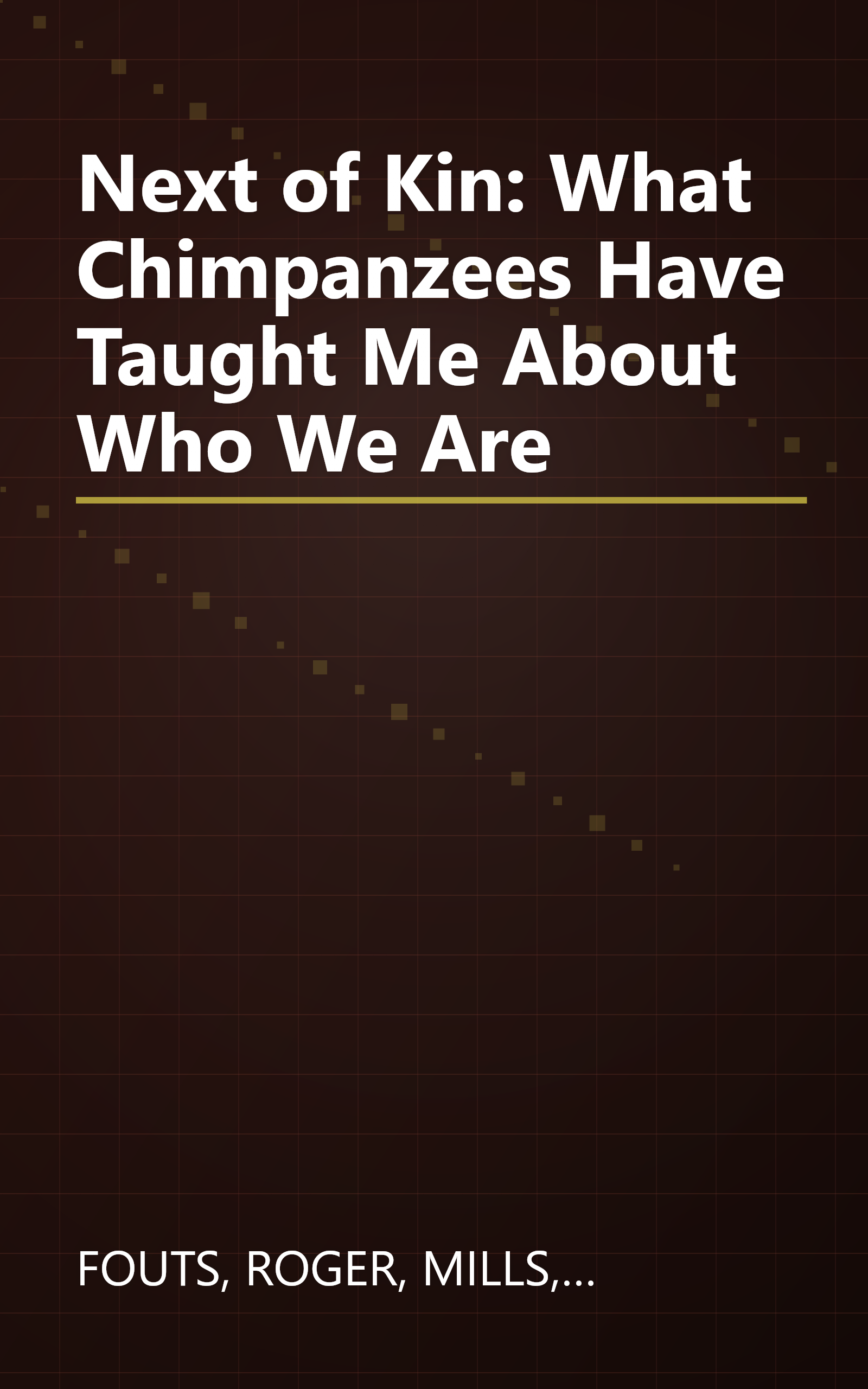 Next of Kin: What Chimpanzees Have Taught Me About Who We Are book cover