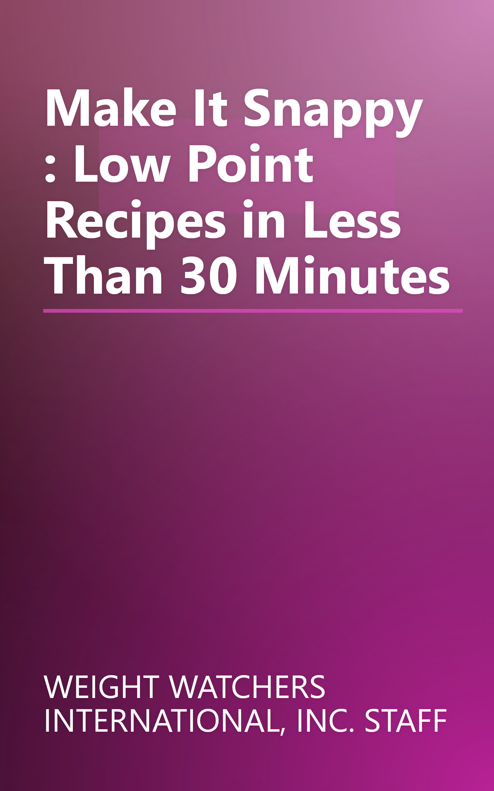 Make It Snappy : Low Point Recipes in Less Than 30 Minutes book cover