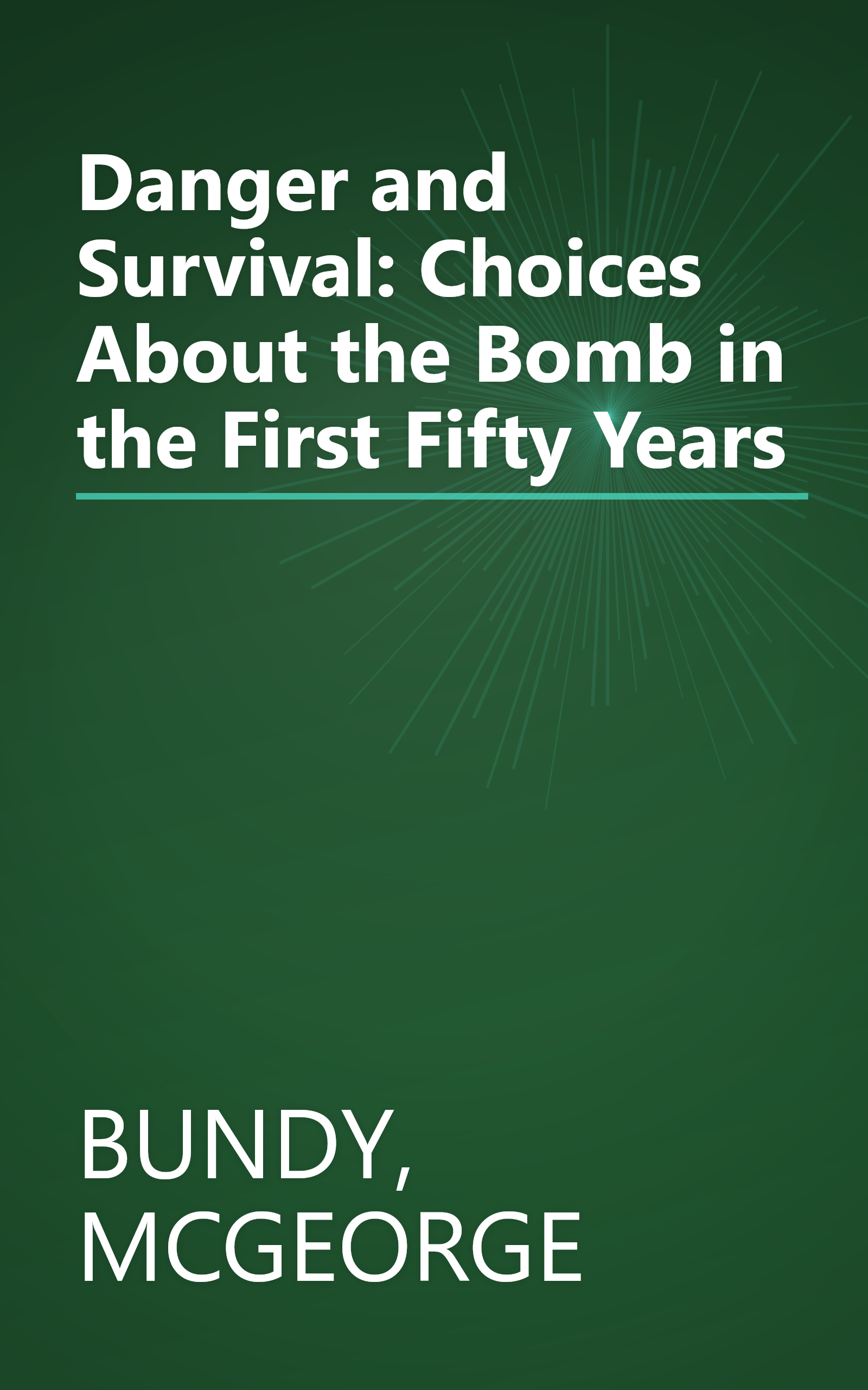 Danger and Survival: Choices About the Bomb in the First Fifty Years book cover