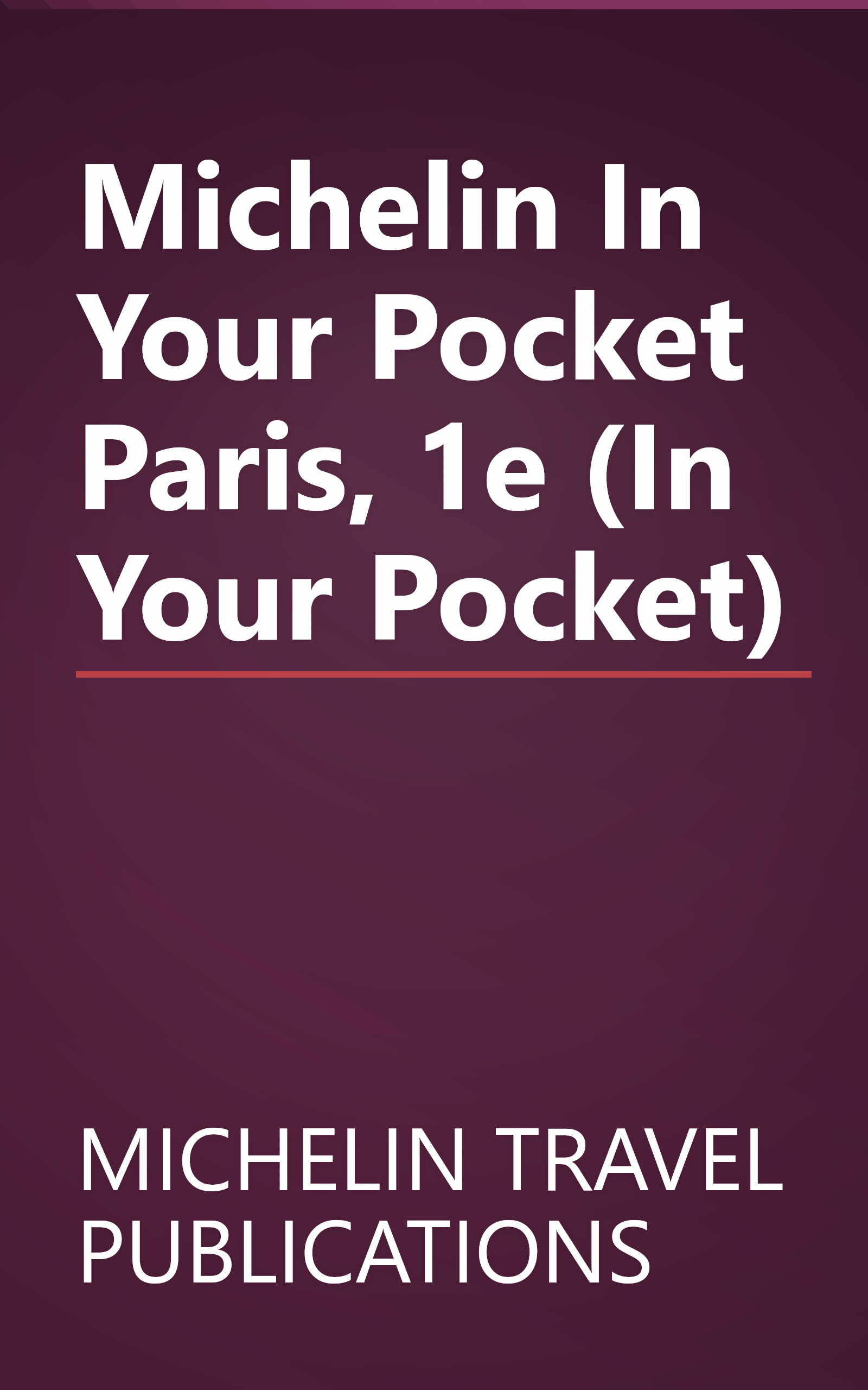 Michelin In Your Pocket Paris, 1e (In Your Pocket) book cover