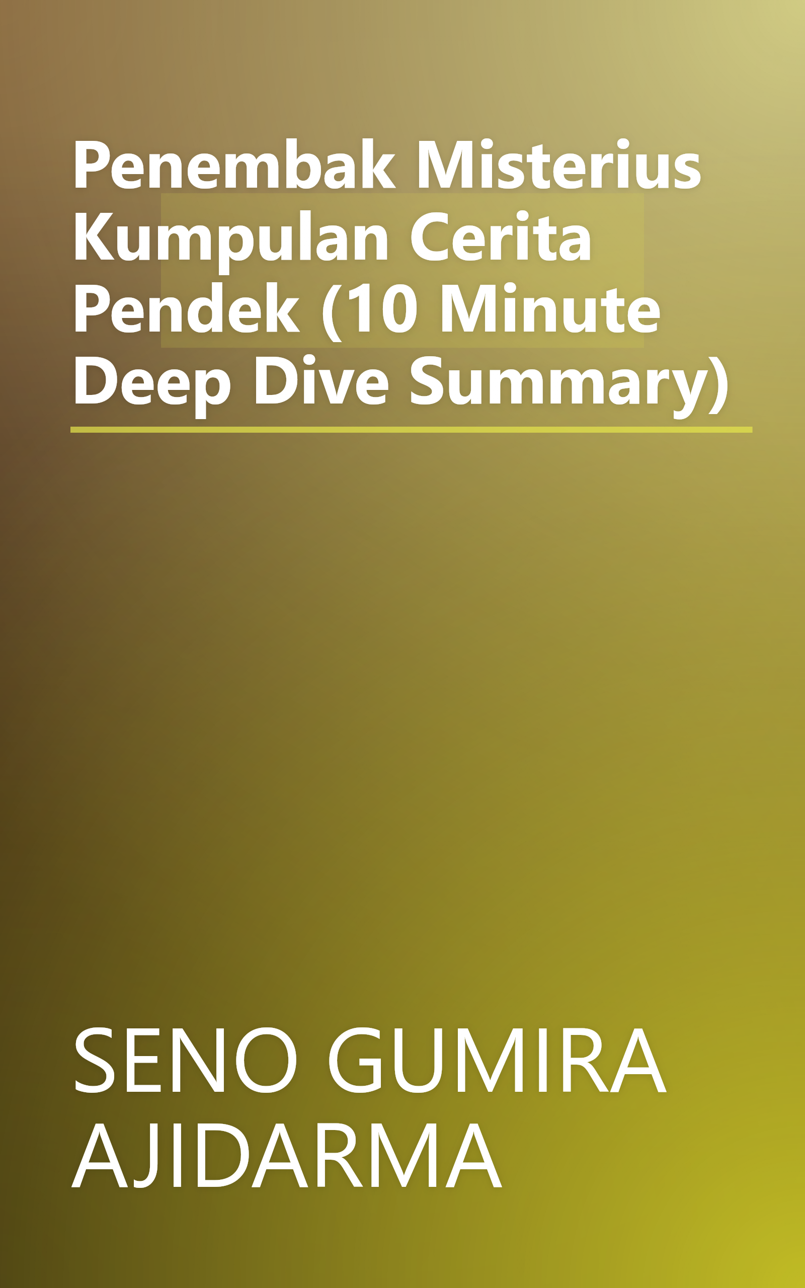 Penembak Misterius  Kumpulan Cerita Pendek (10 Minute   Deep Dive Summary) book cover