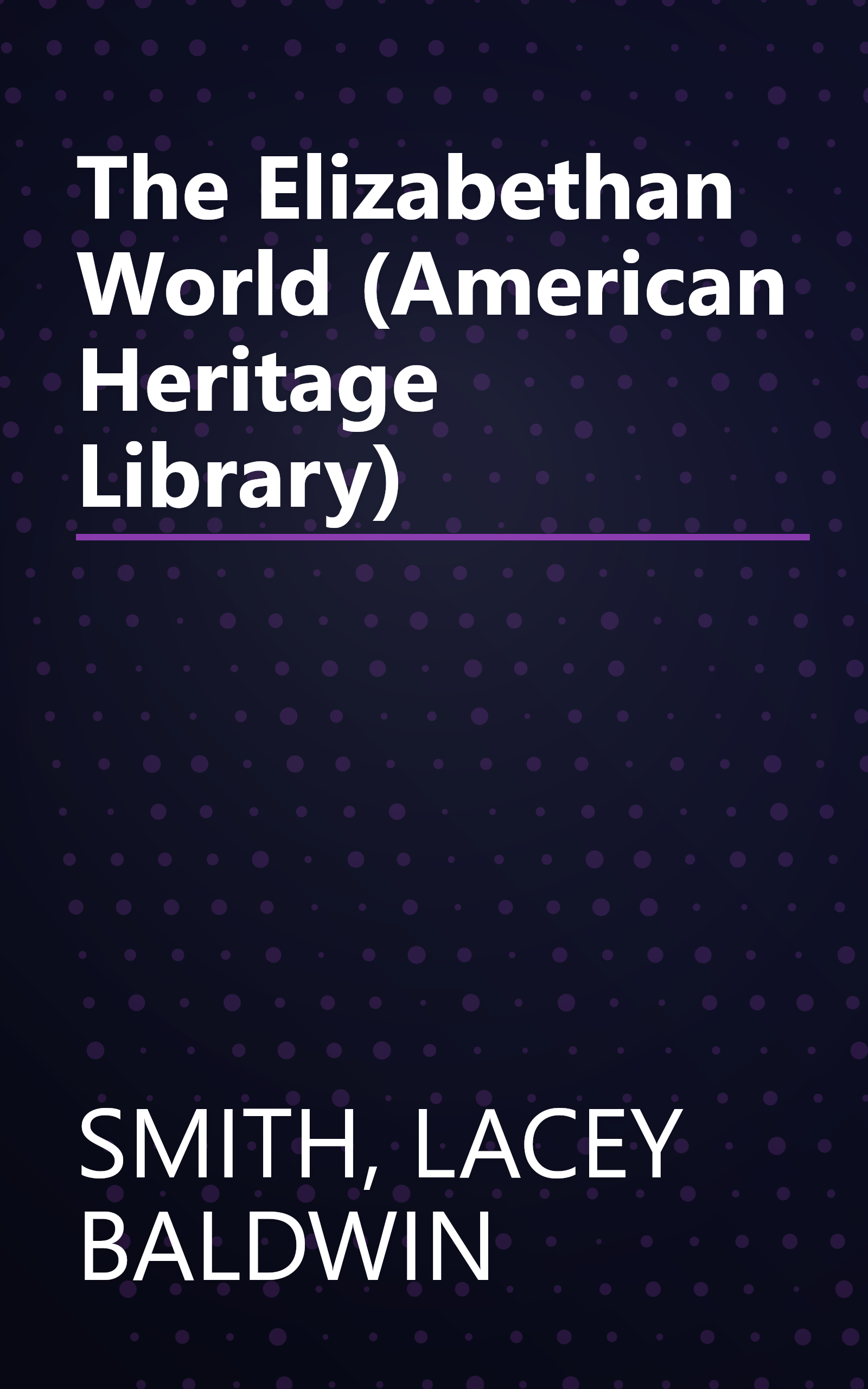 The Elizabethan World (American Heritage Library) book cover