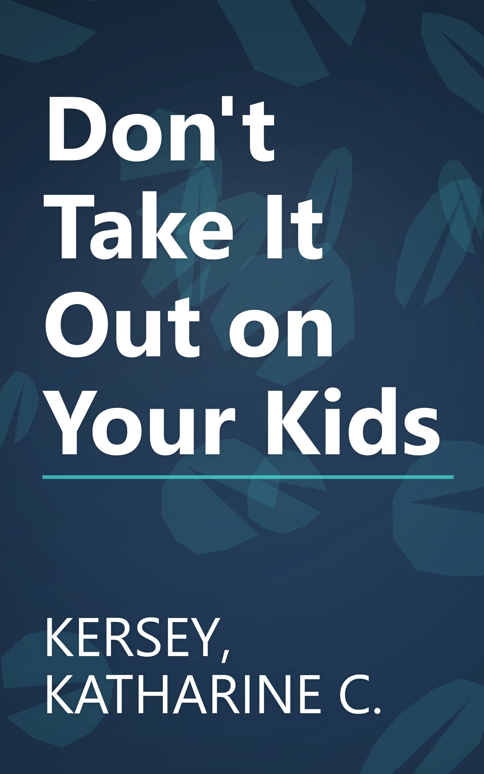 Don't Take It Out on Your Kids book cover