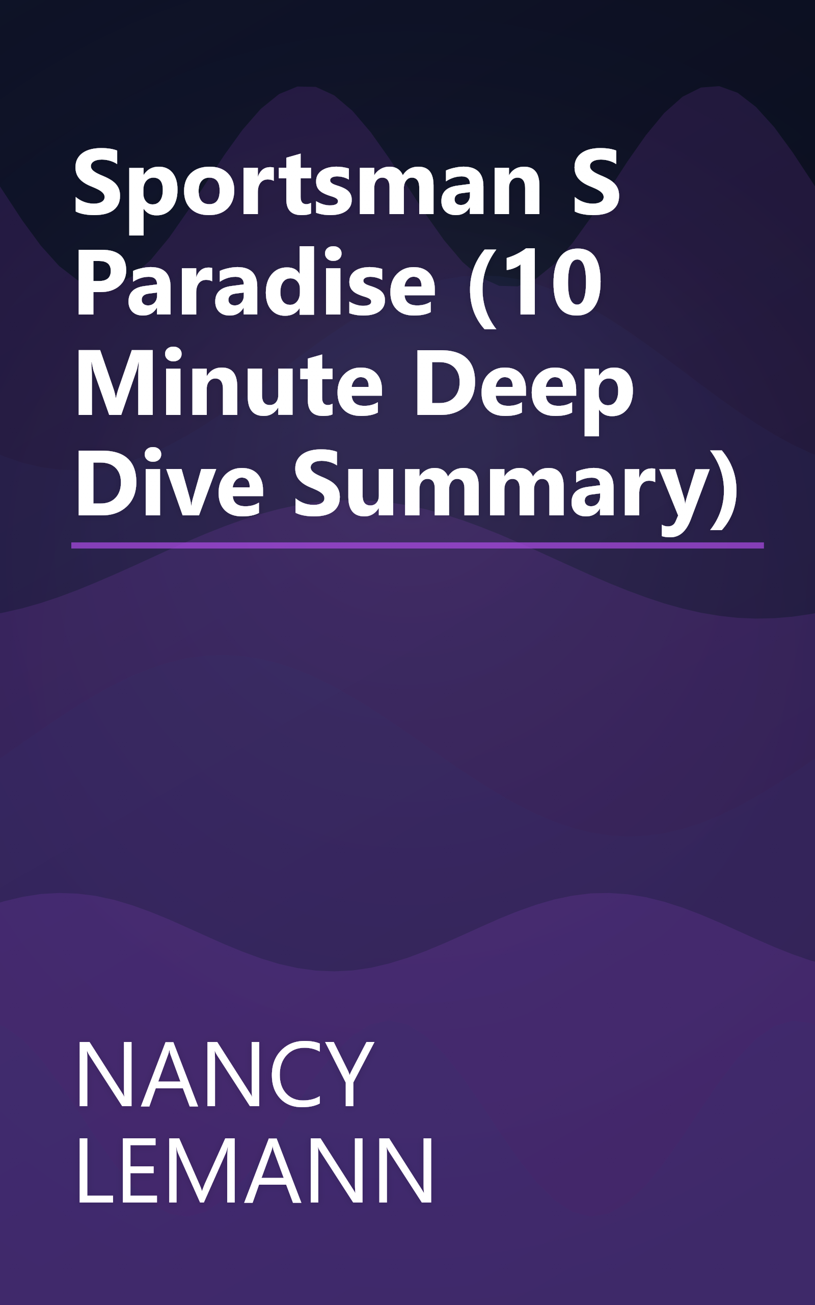 Sportsman S Paradise (10 Minute   Deep Dive Summary) book cover