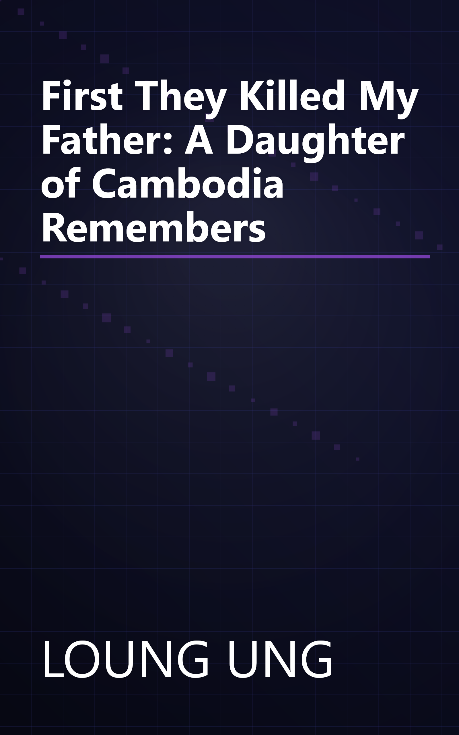 First They Killed My Father: A Daughter of Cambodia Remembers book cover