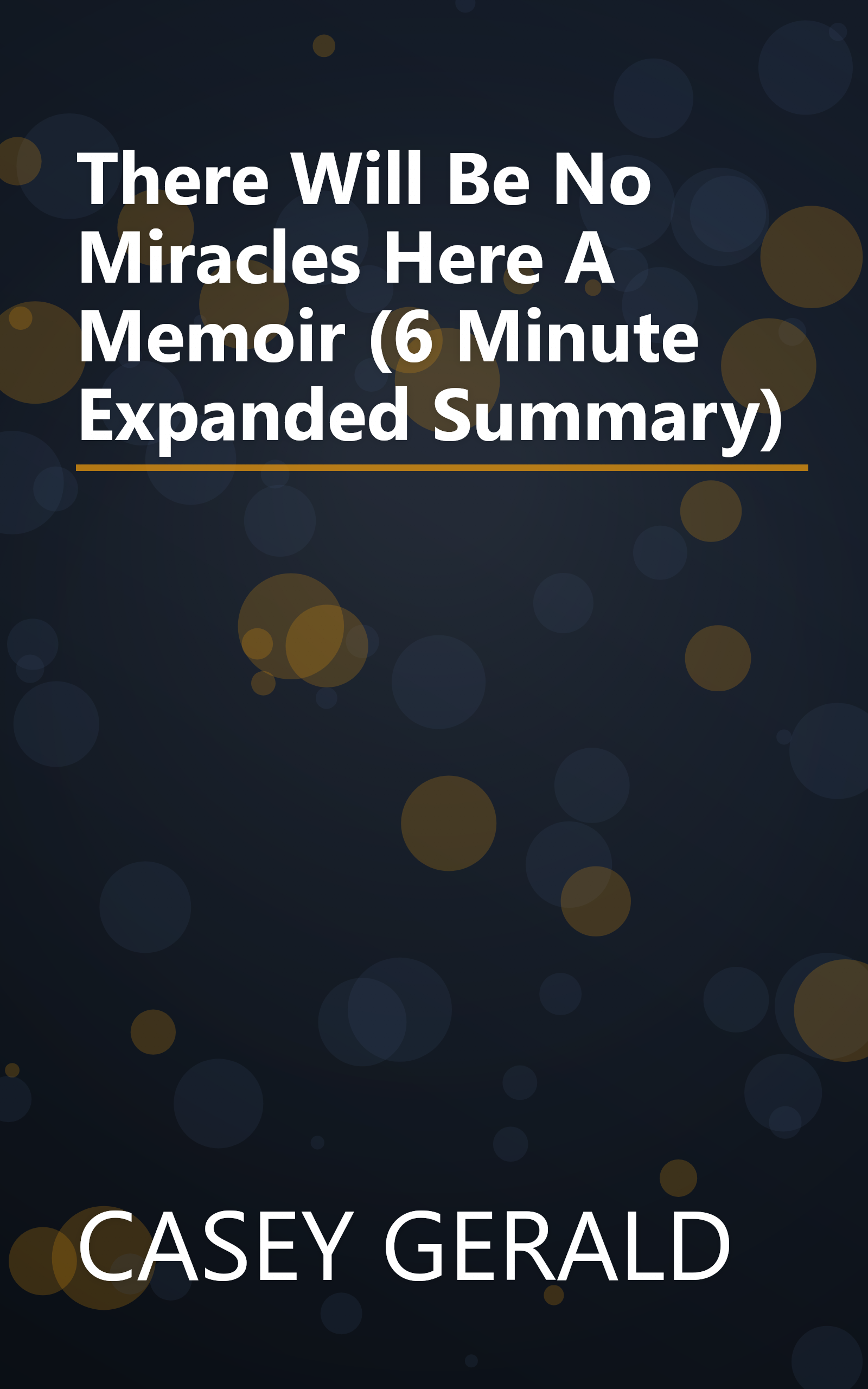 There Will Be No Miracles Here  A Memoir (6 Minute   Expanded Summary) book cover