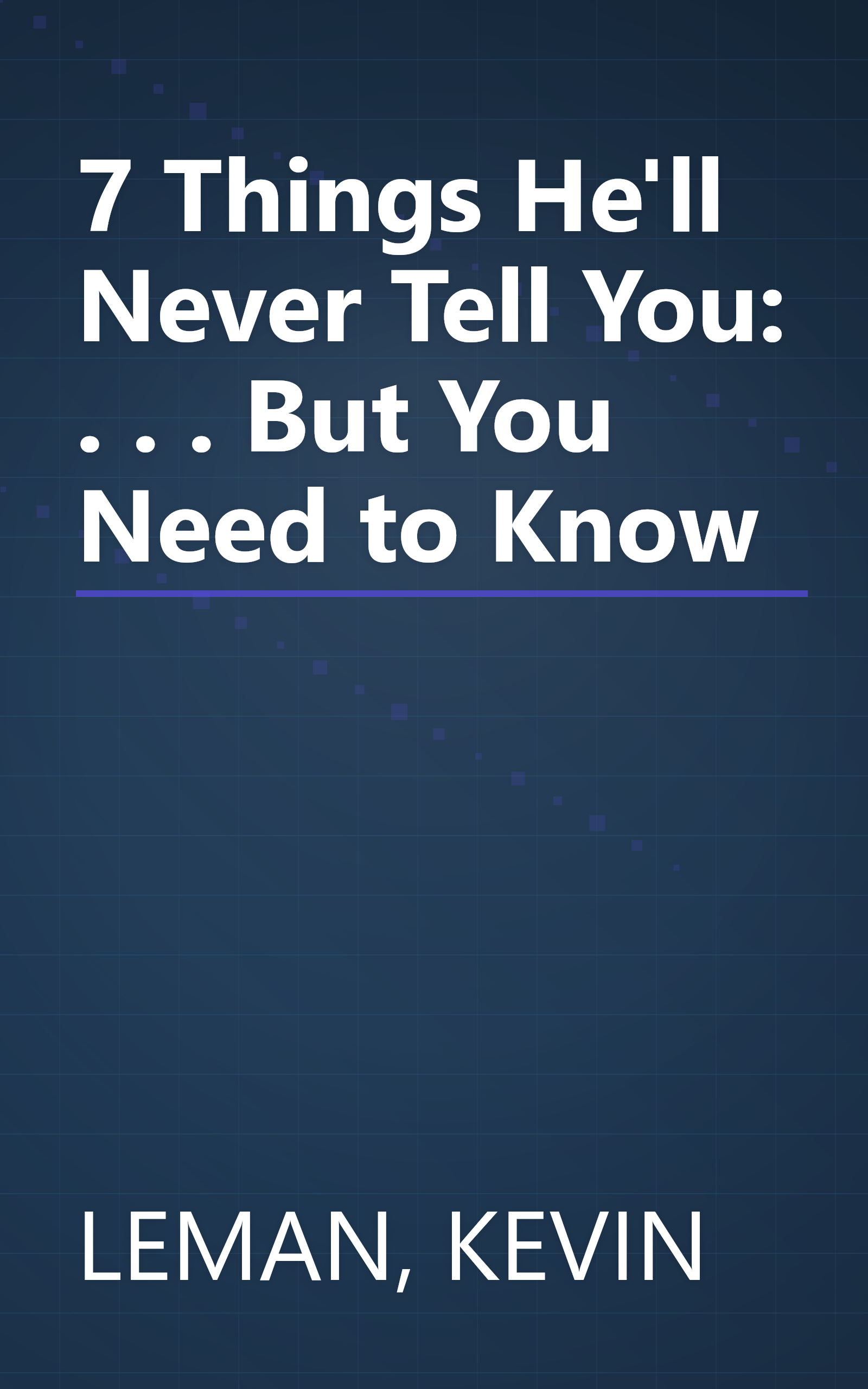 7 Things He'll Never Tell You: . . . But You Need to Know book cover
