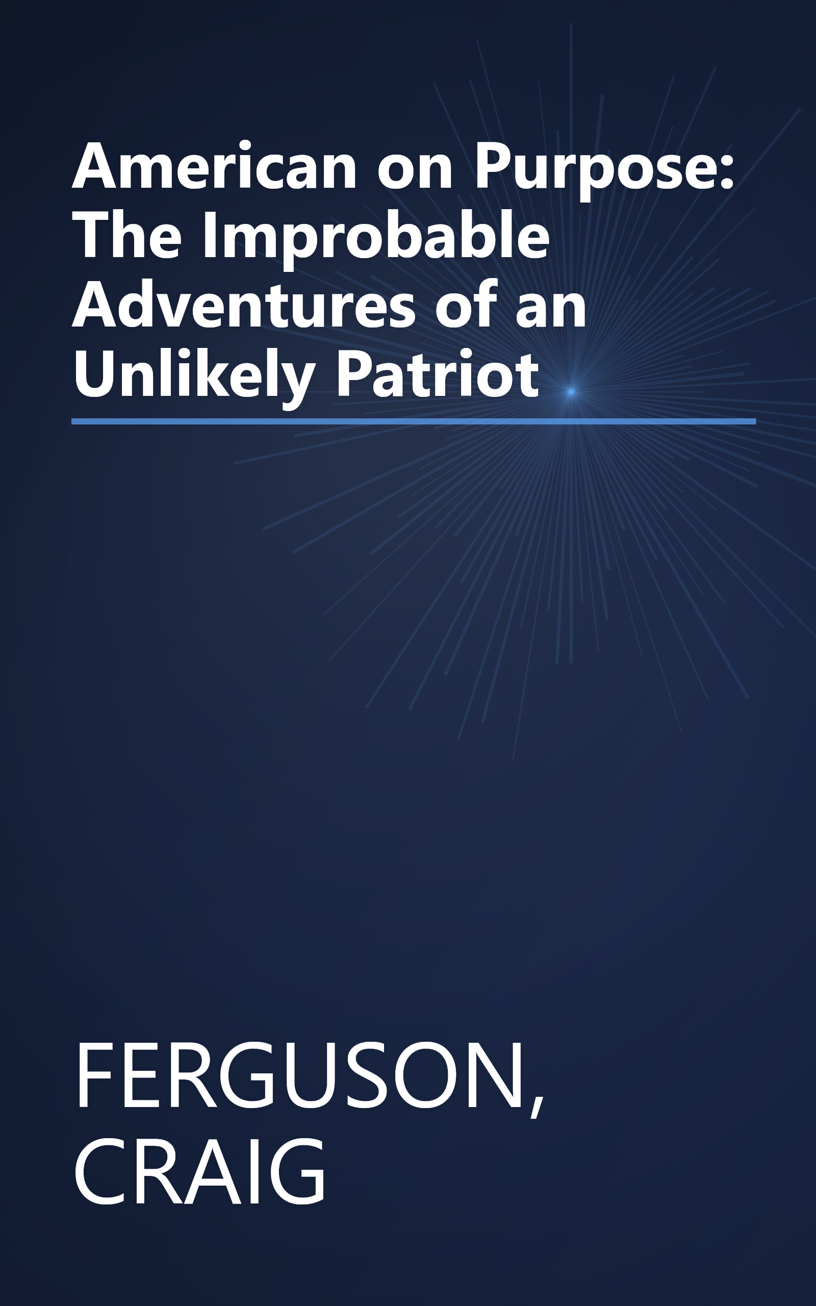 American on Purpose: The Improbable Adventures of an Unlikely Patriot book cover
