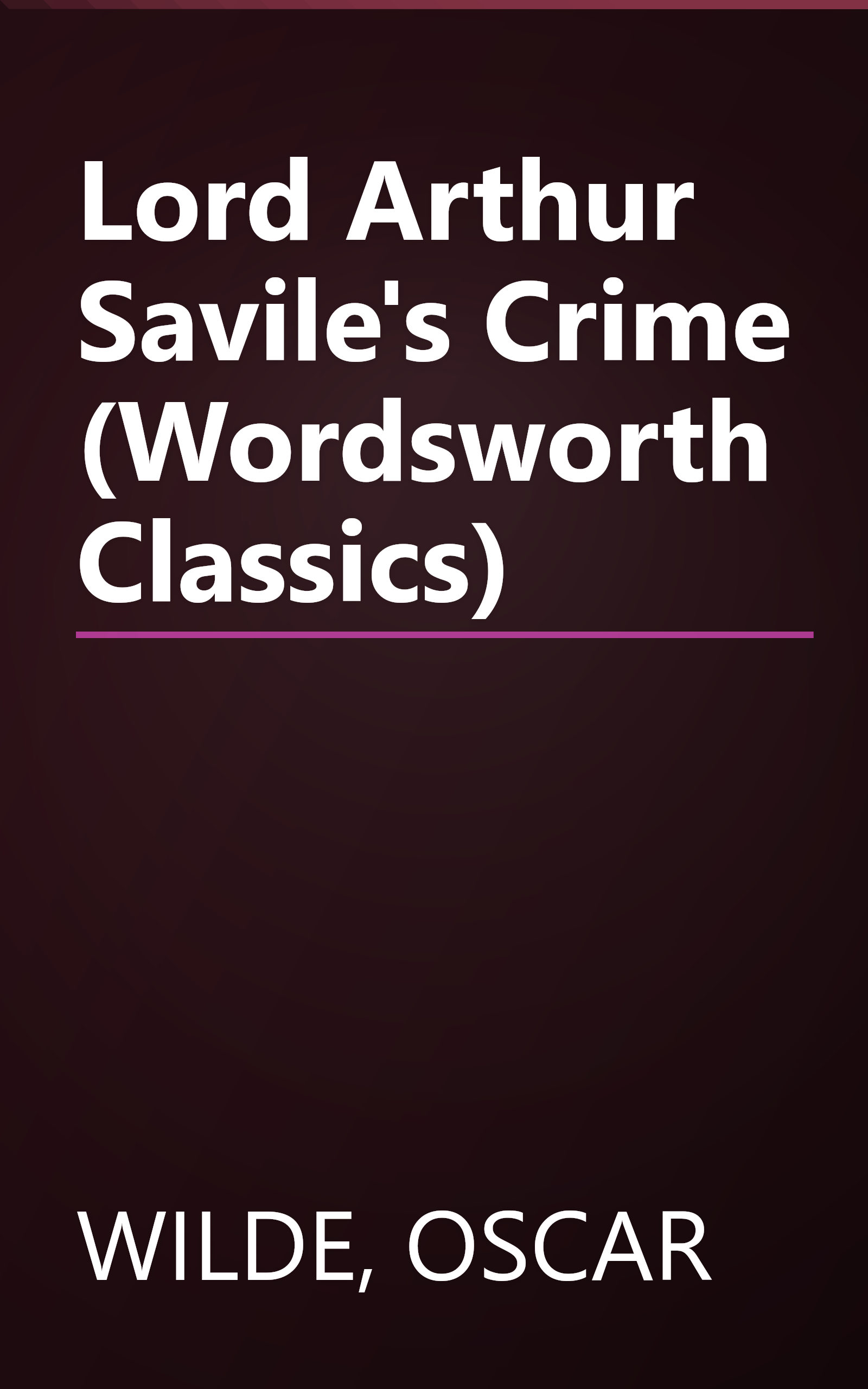 Lord Arthur Savile's Crime (Wordsworth Classics) book cover