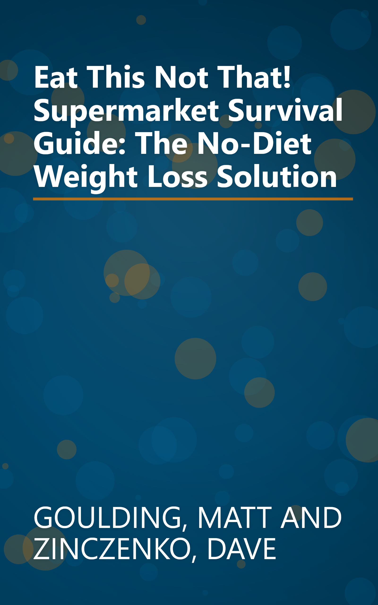 Eat This Not That! Supermarket Survival Guide: The No-Diet Weight Loss Solution book cover