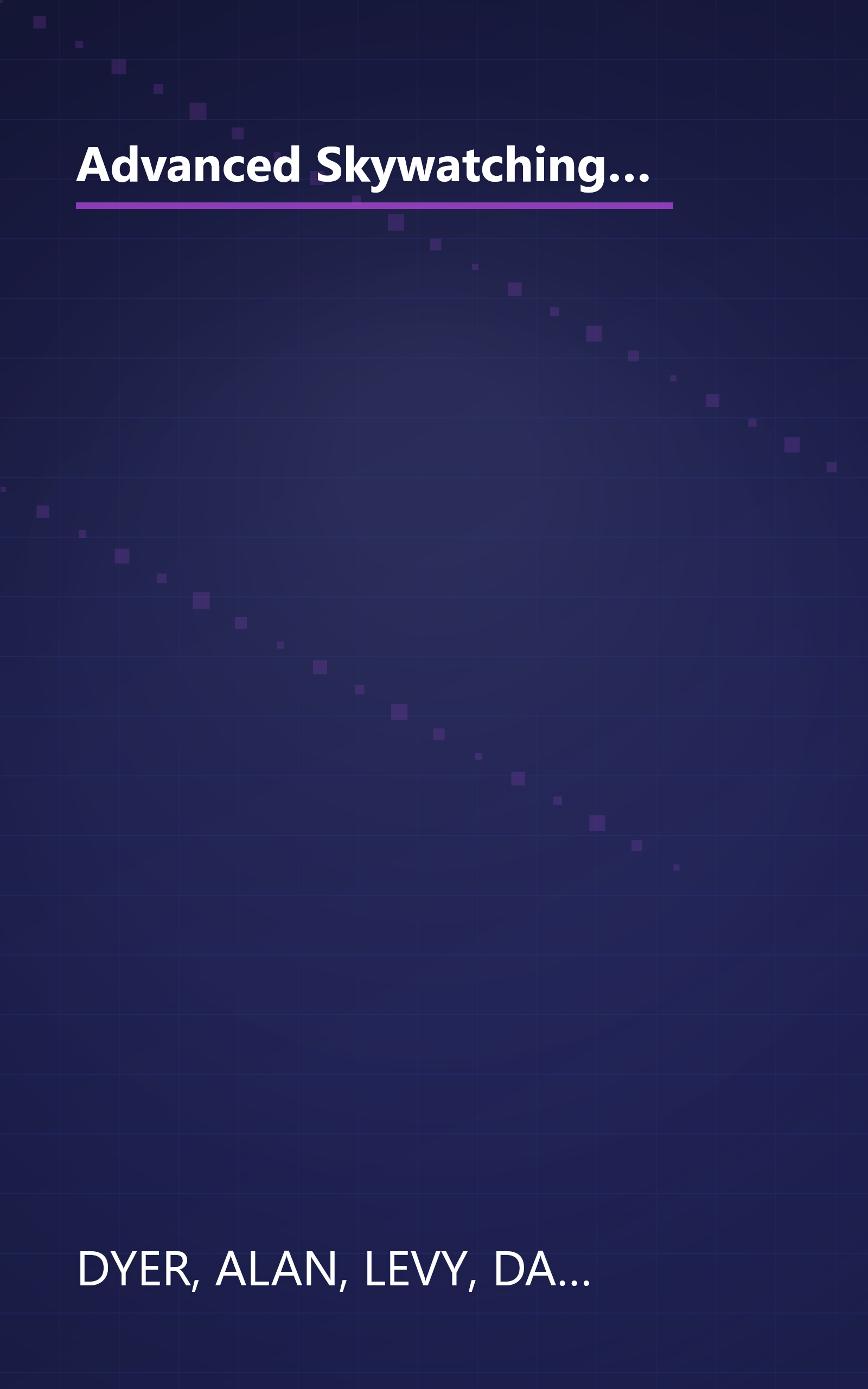 Advanced Skywatching: The Backyard Astronomer's Guide to Starhopping and Exploring the Universe (The Nature Company Guides) book cover