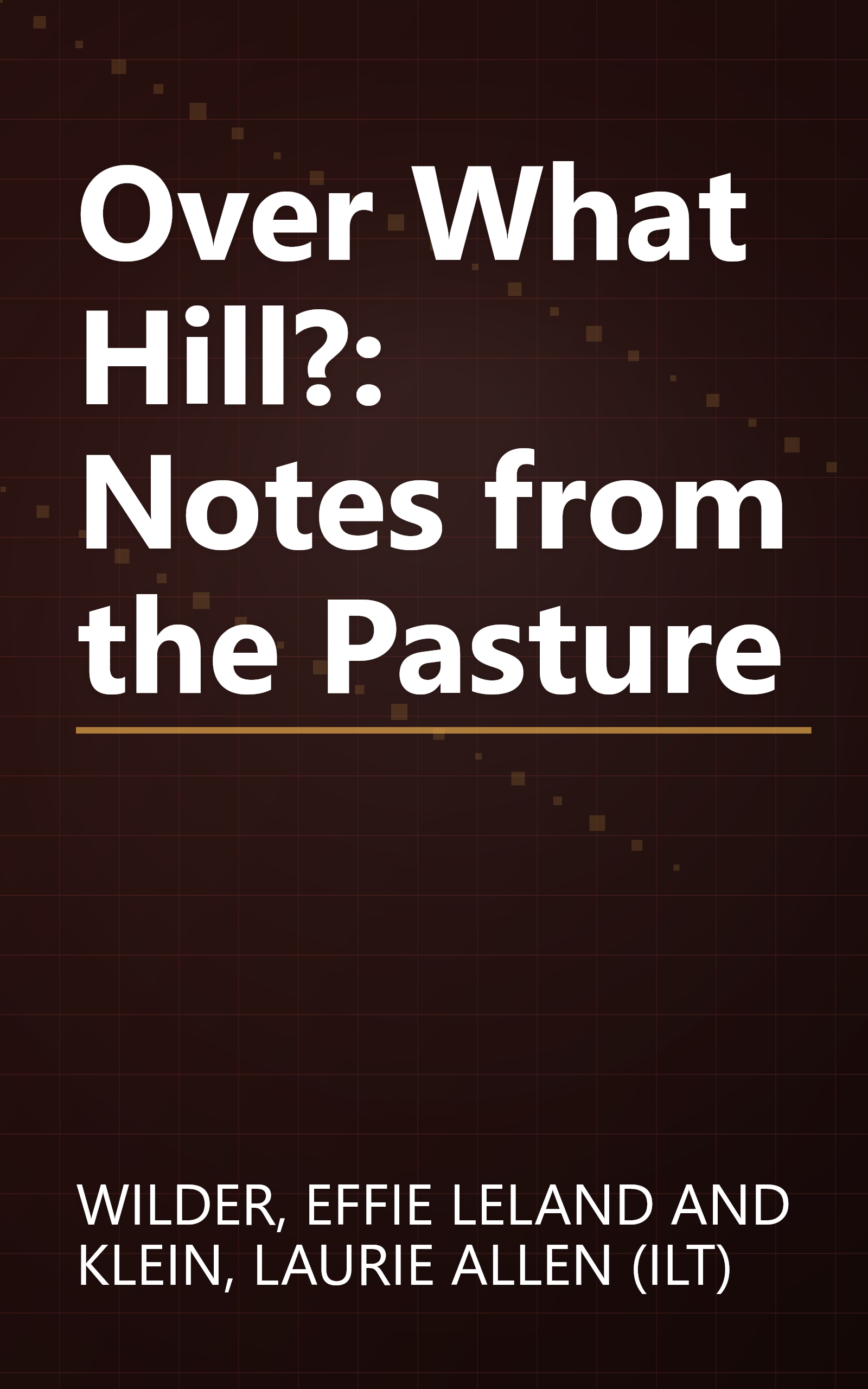 Over What Hill?: Notes from the Pasture book cover