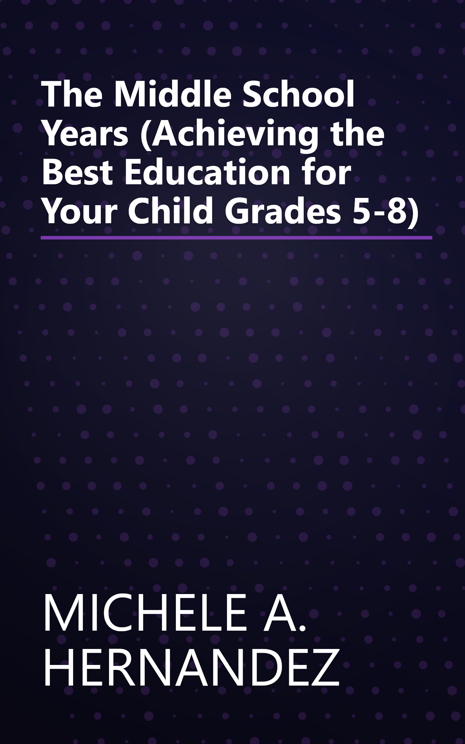 The Middle School Years (Achieving the Best Education for Your Child Grades 5-8) book cover