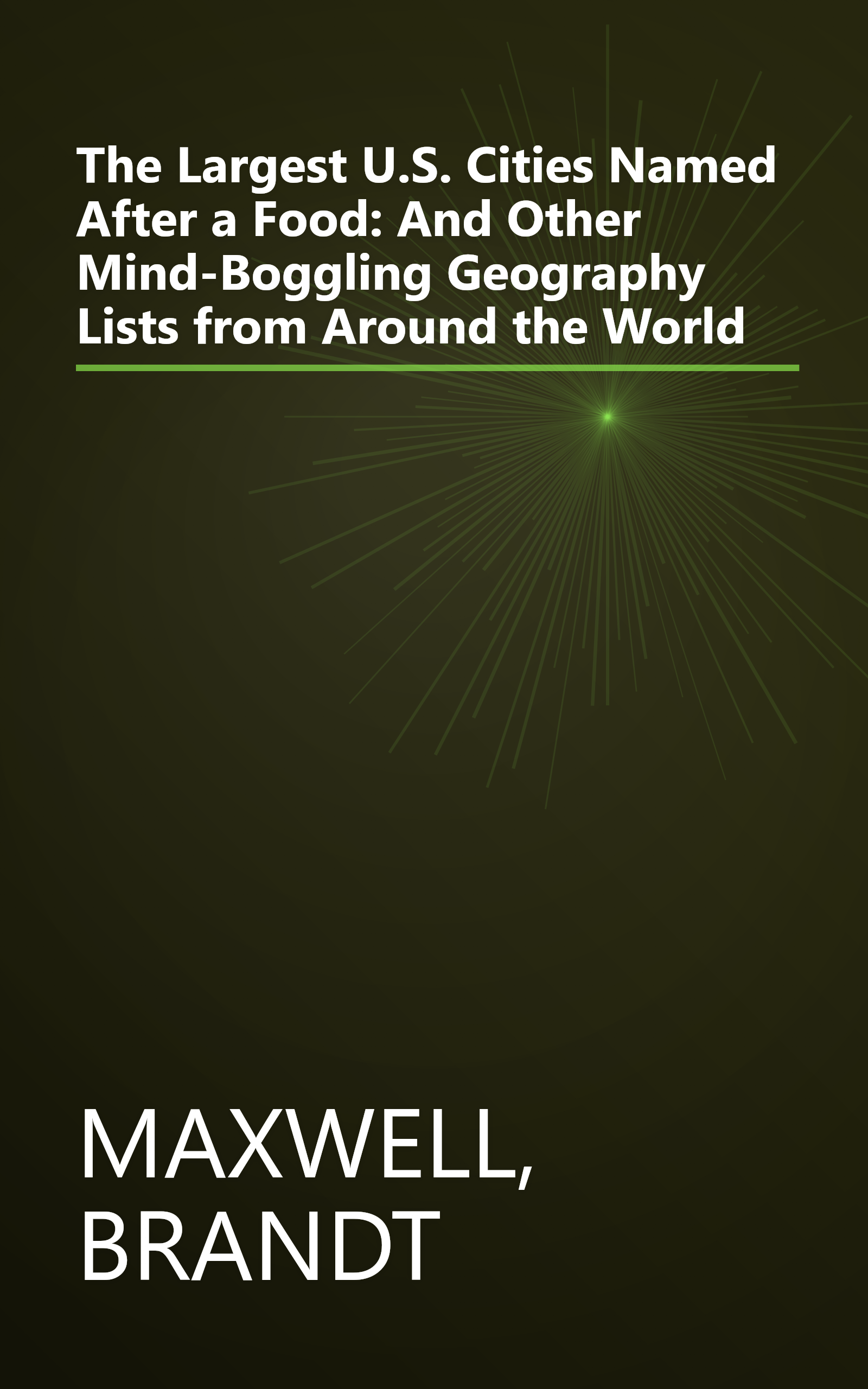 The Largest U.S. Cities Named After a Food: And Other Mind-Boggling Geography Lists from Around the World book cover