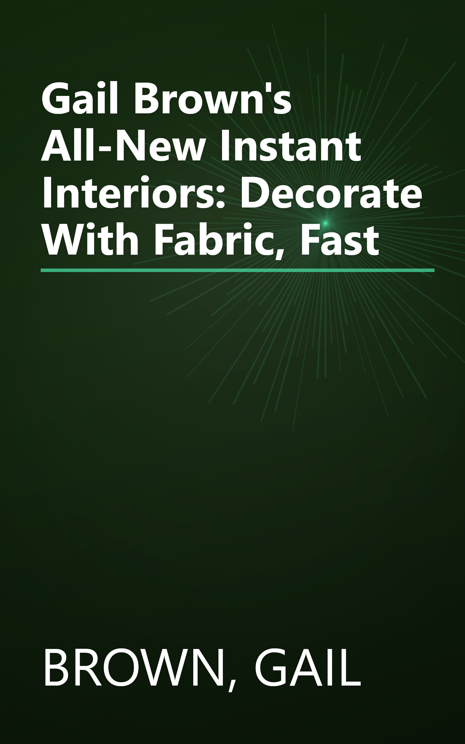 Gail Brown's All-New Instant Interiors: Decorate With Fabric, Fast book cover