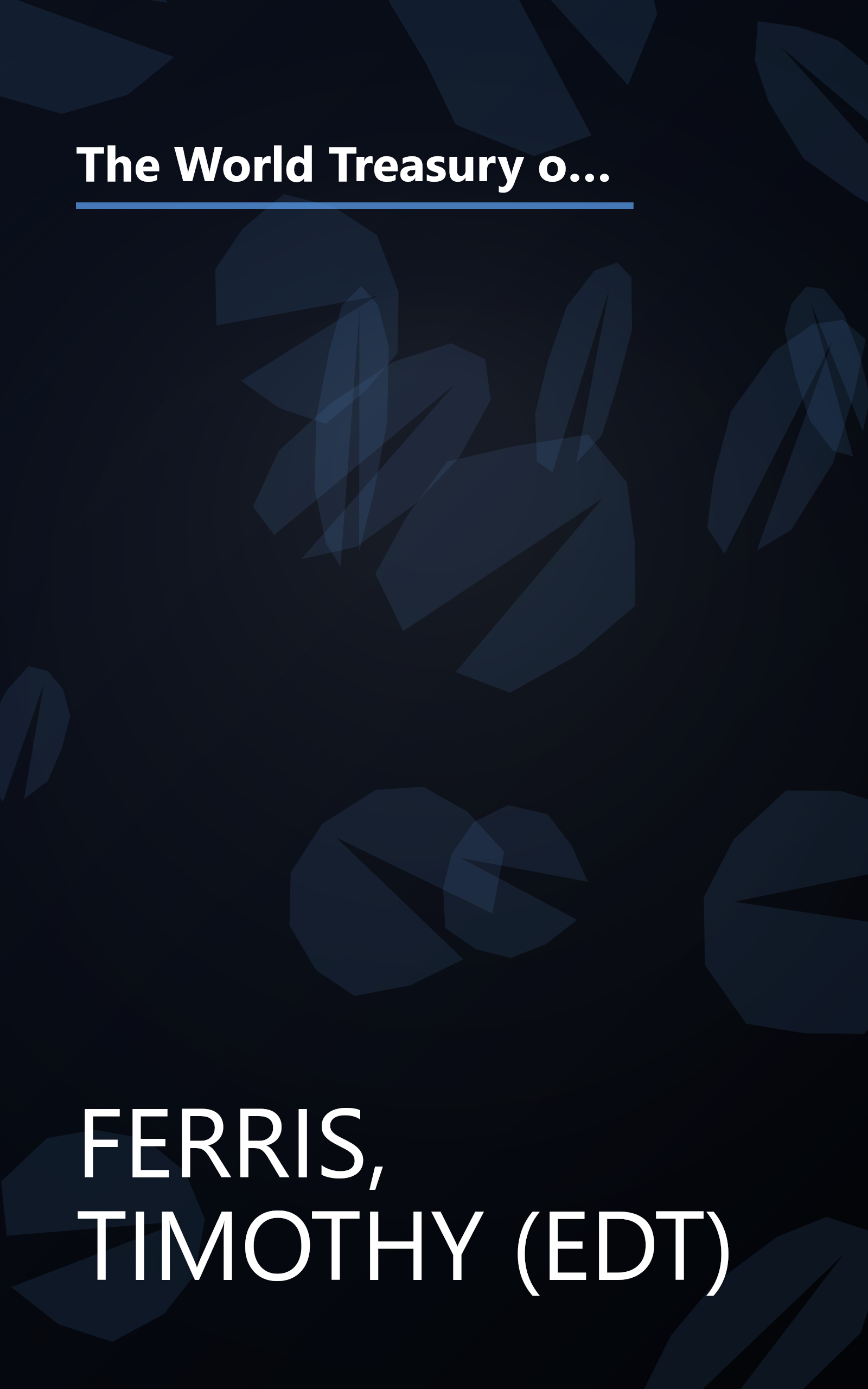 The World Treasury of Physics, Astronomy, and Mathematics: From Albert Einstein to Stephen W. Hawking and From Annie Dillard to John Updike - an ... Than 90 of This Century's Best-Known Writers book cover