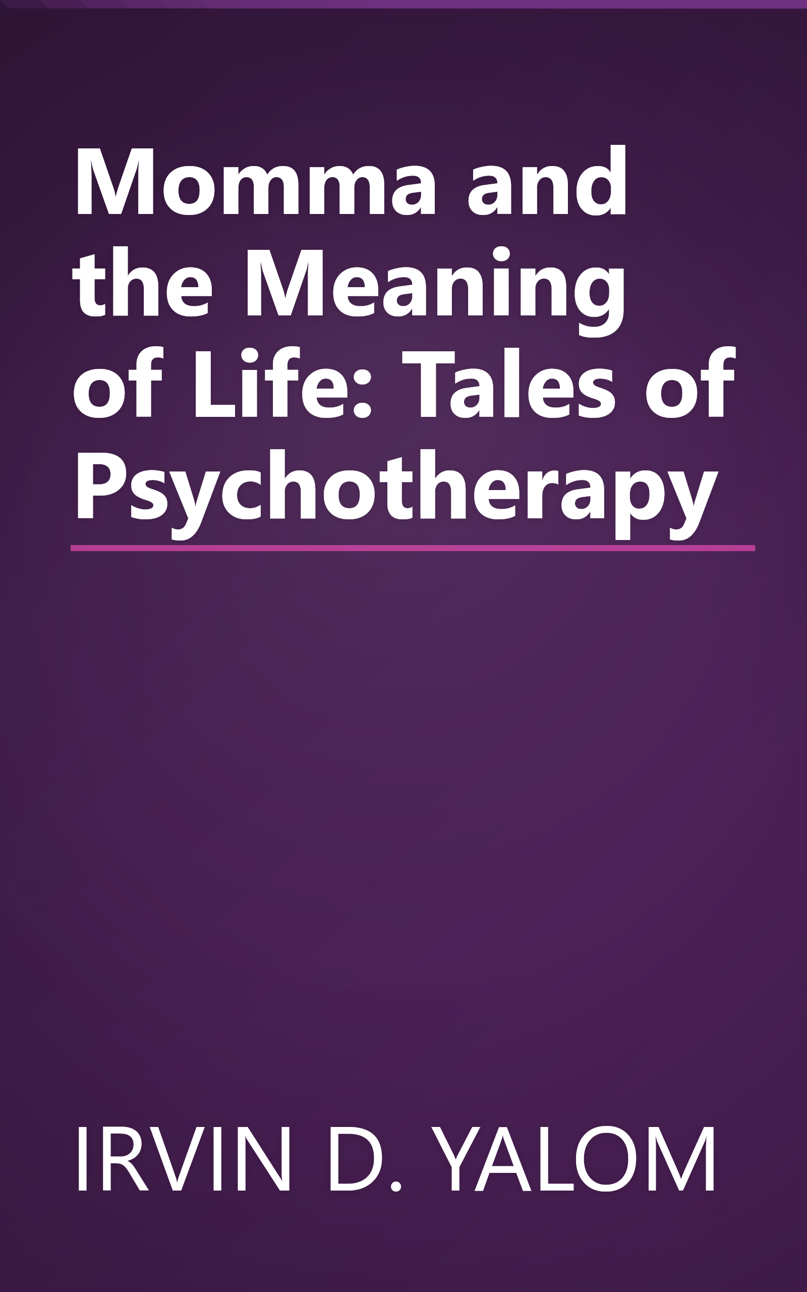 Momma and the Meaning of Life: Tales of Psychotherapy book cover