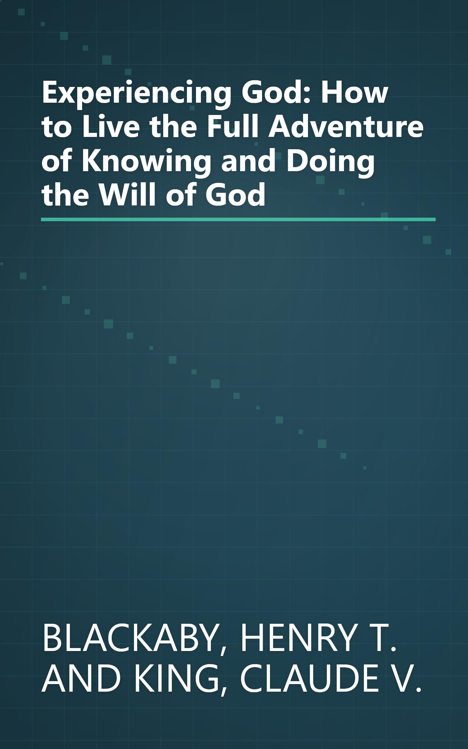 Experiencing God: How to Live the Full Adventure of Knowing and Doing the Will of God book cover