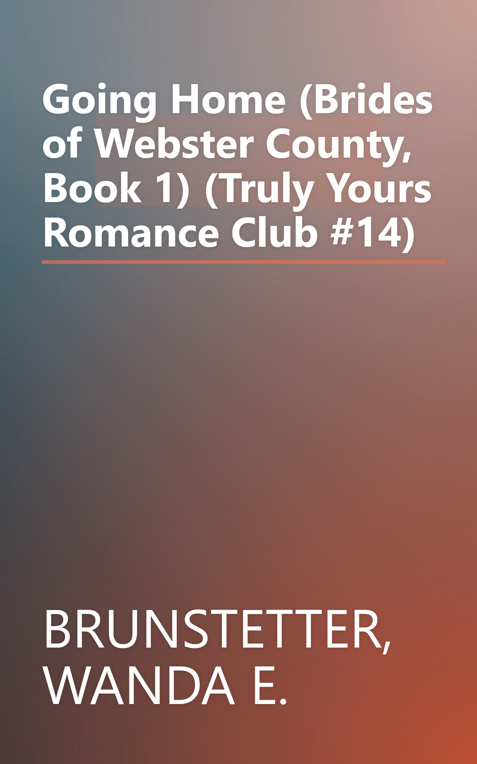 Going Home (Brides of Webster County, Book 1) (Truly Yours Romance Club #14) book cover