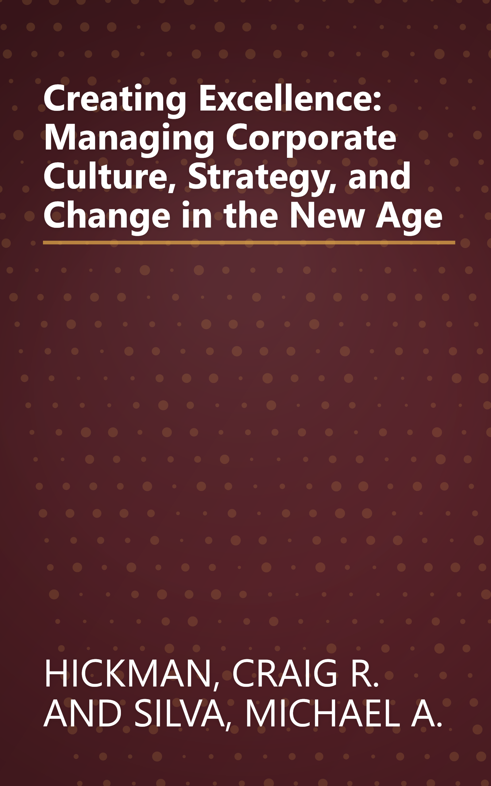 Creating Excellence: Managing Corporate Culture, Strategy, and Change in the New Age book cover