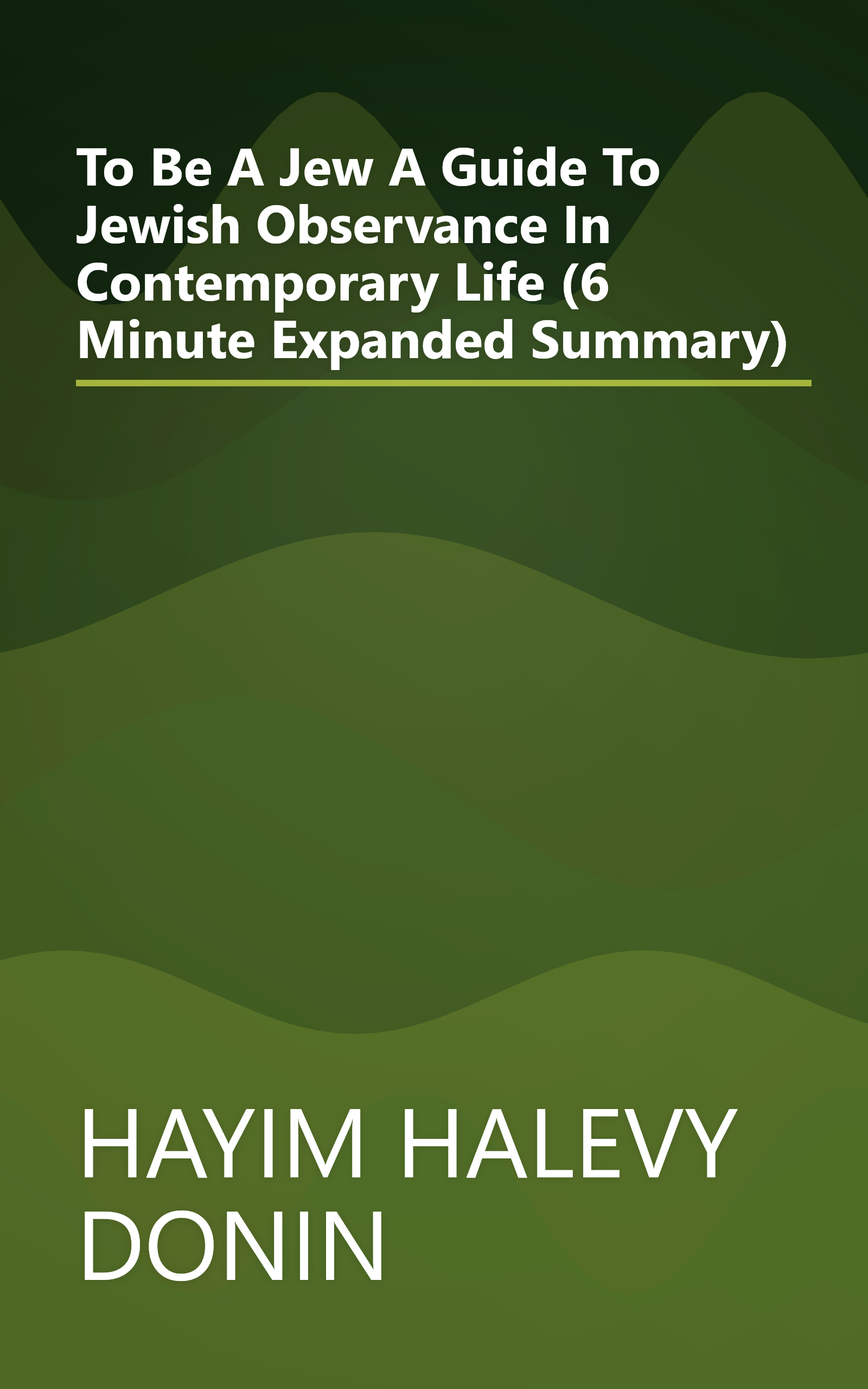 To Be A Jew  A Guide To Jewish Observance In Contemporary Life (6 Minute   Expanded Summary) book cover