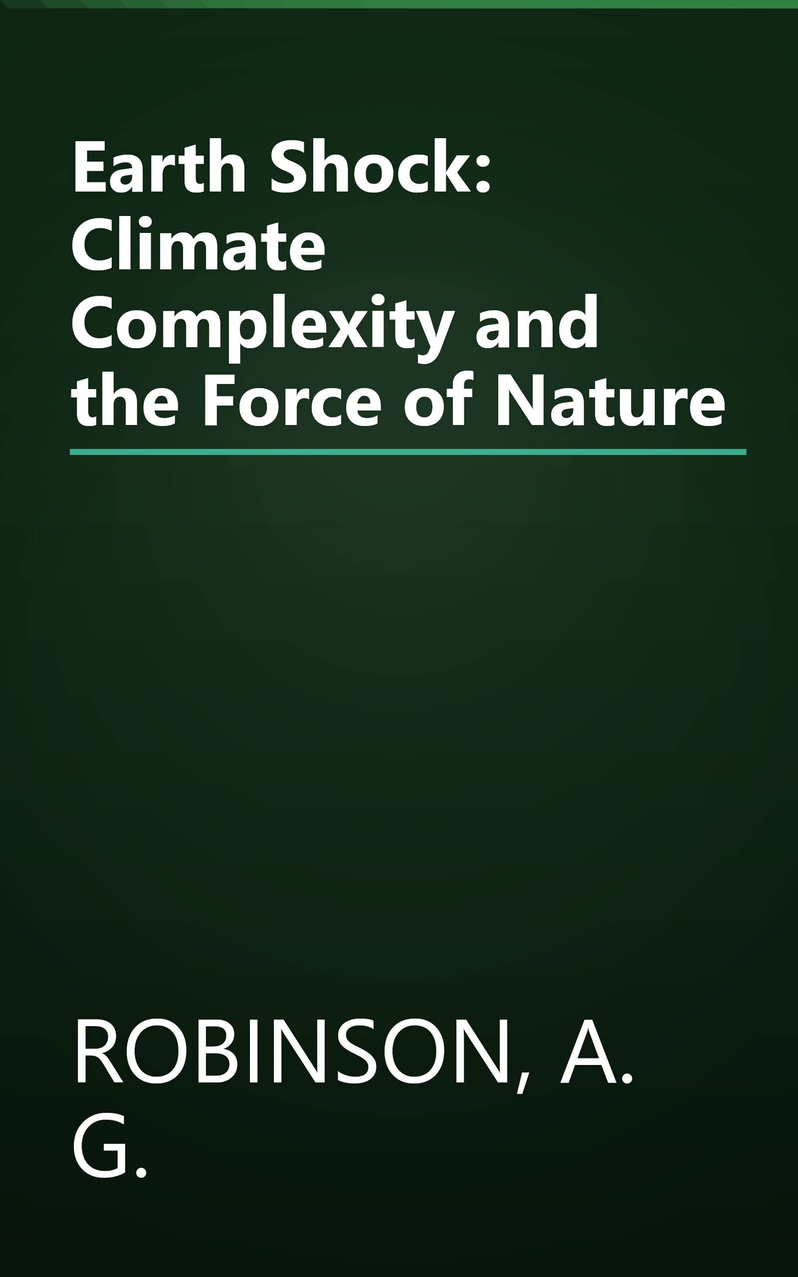 Earth Shock: Climate Complexity and the Force of Nature book cover