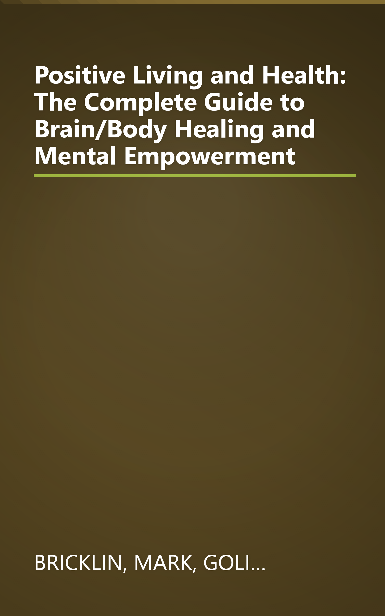 Positive Living and Health: The Complete Guide to Brain/Body Healing and Mental Empowerment book cover