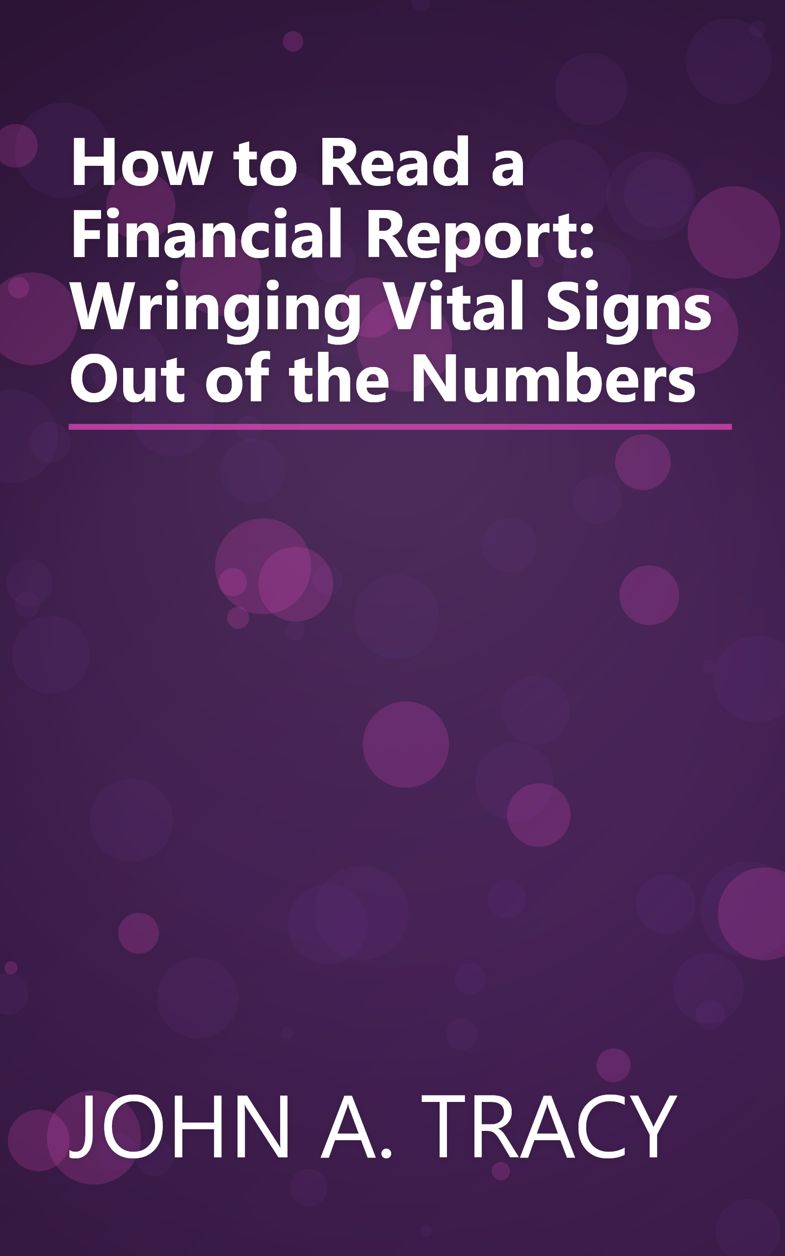 How to Read a Financial Report: Wringing Vital Signs Out of the Numbers book cover