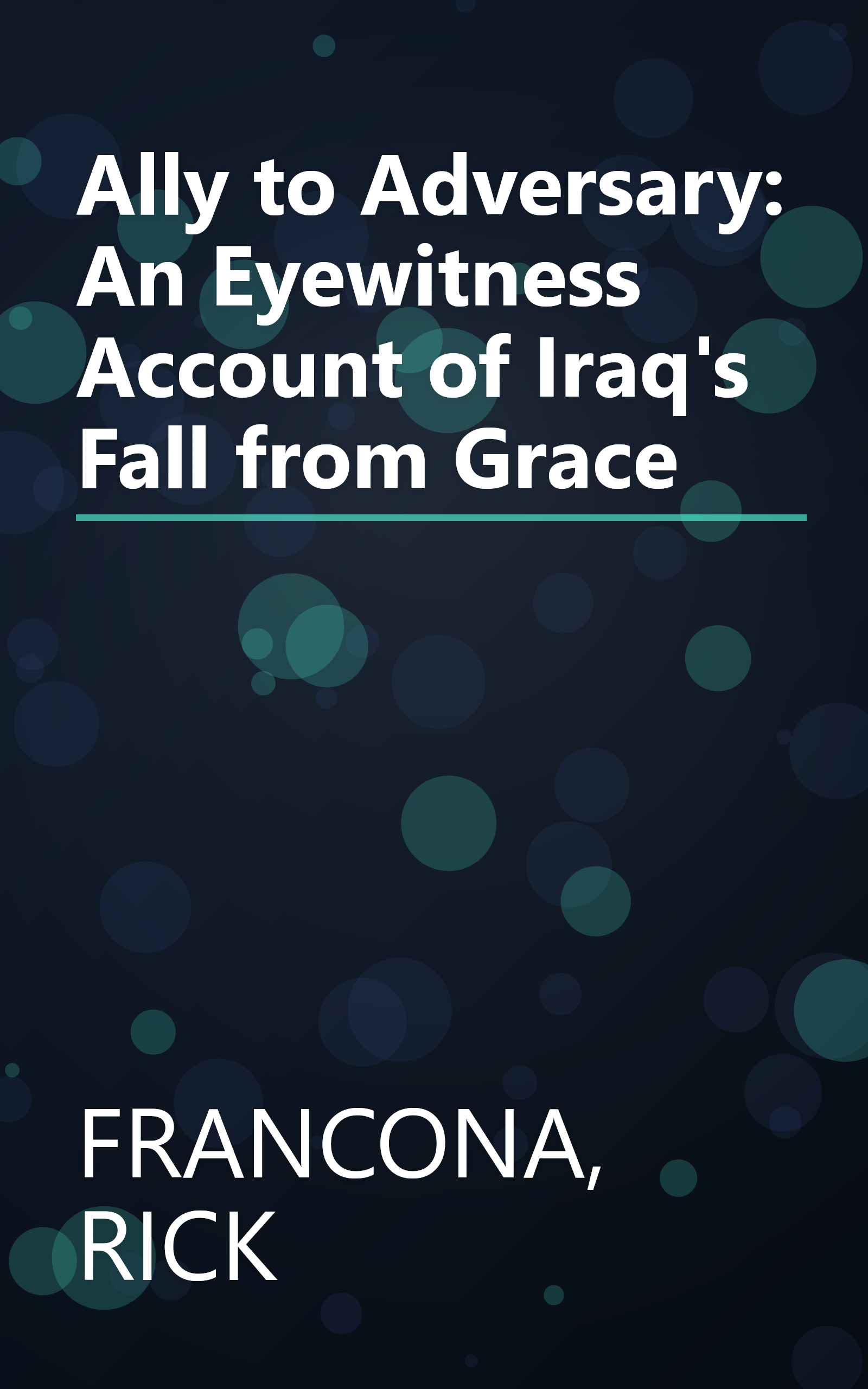 Ally to Adversary: An Eyewitness Account of Iraq's Fall from Grace book cover