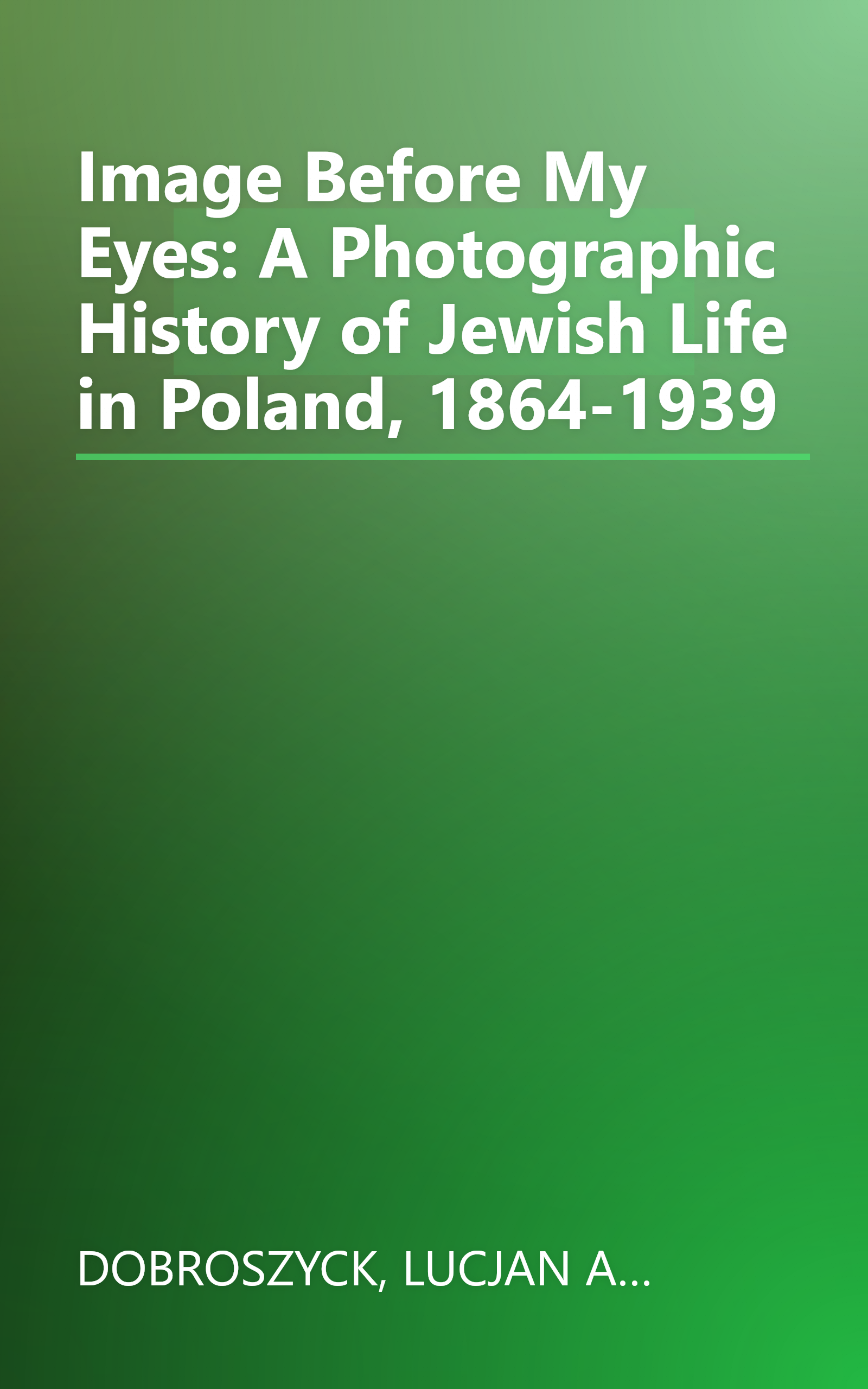 Image Before My Eyes: A Photographic History of Jewish Life in Poland, 1864-1939 book cover