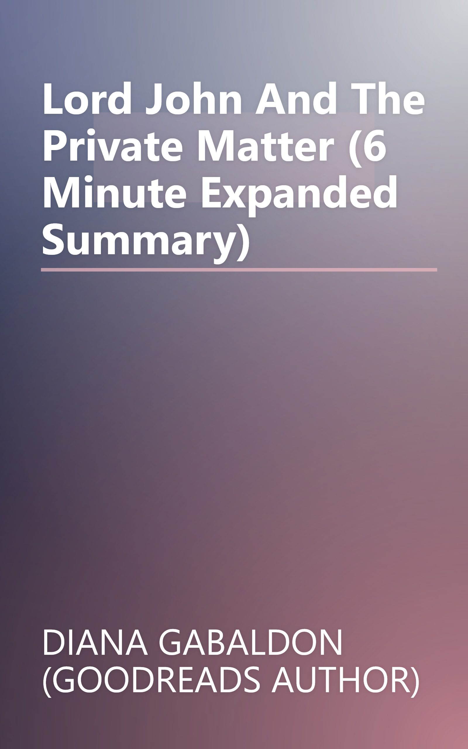 Lord John And The Private Matter (6 Minute   Expanded Summary) book cover