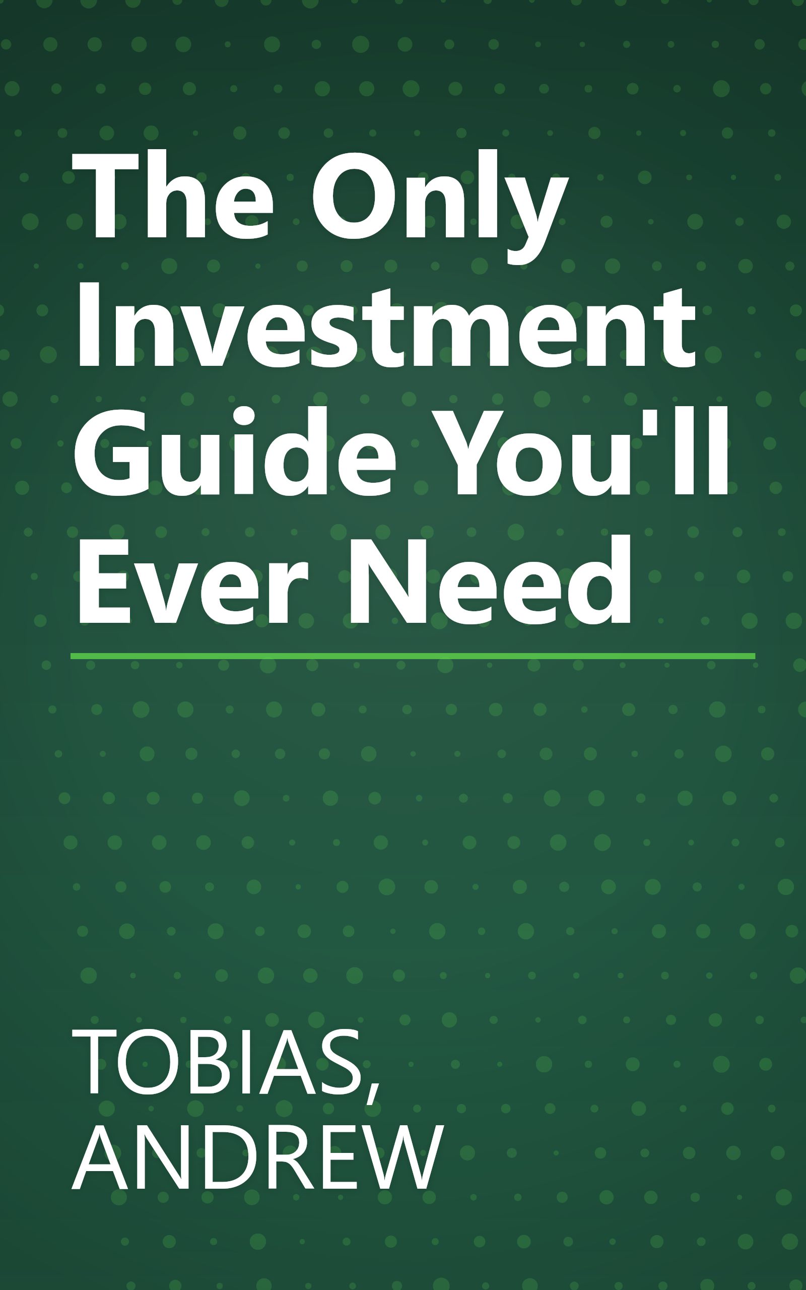 The Only Investment Guide You'll Ever Need book cover