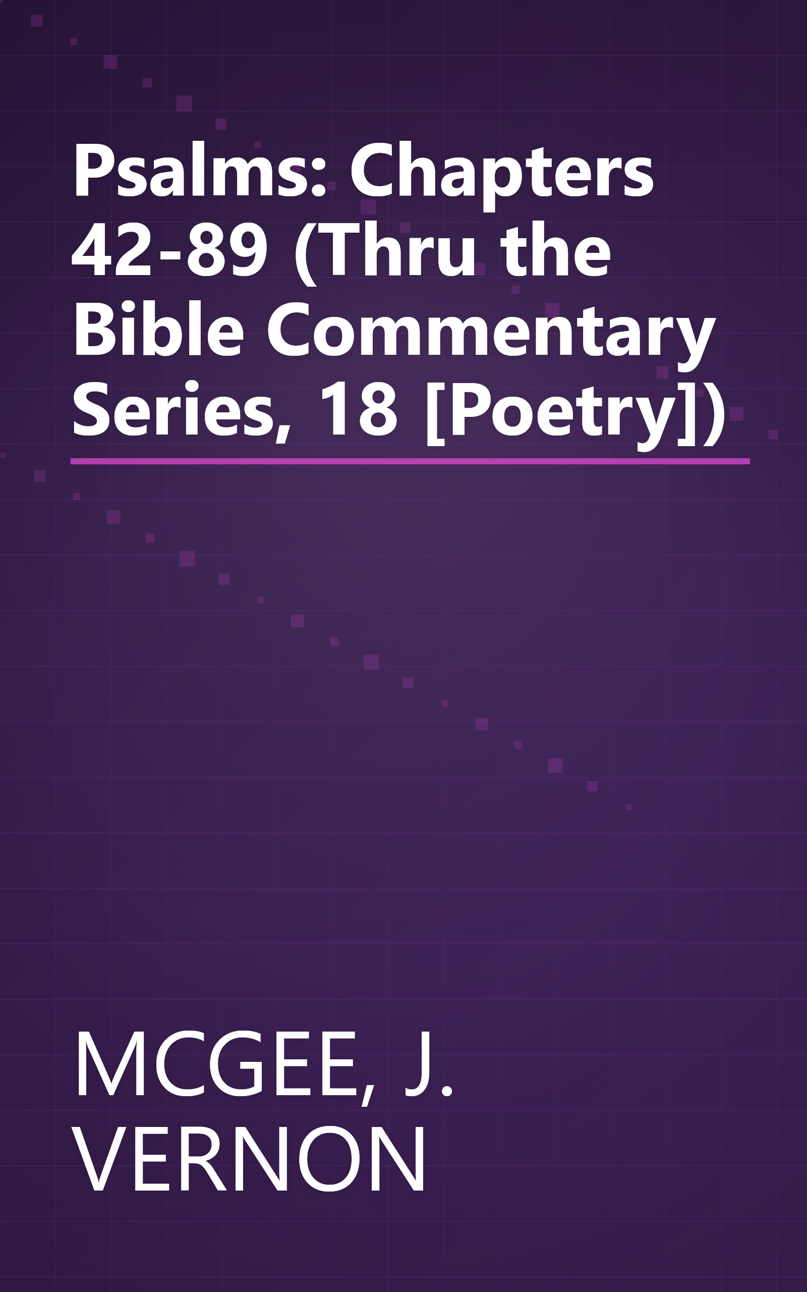 Psalms: Chapters 42-89 (Thru the Bible Commentary Series, 18 [Poetry]) book cover