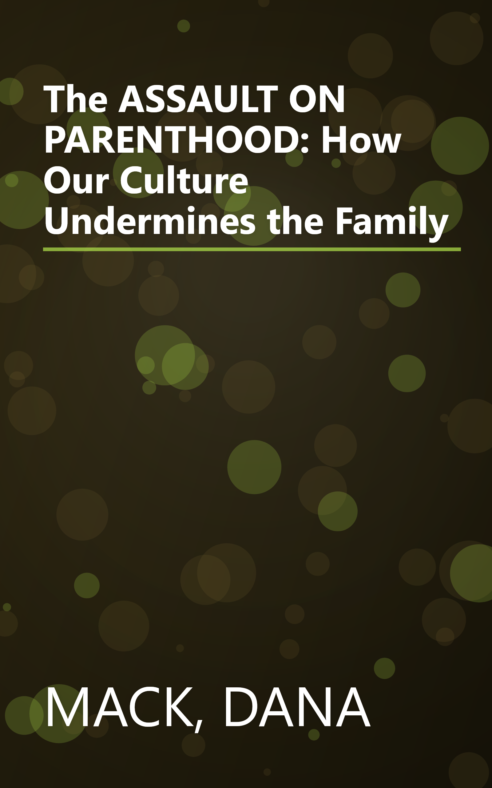 The ASSAULT ON PARENTHOOD: How Our Culture Undermines the Family book cover