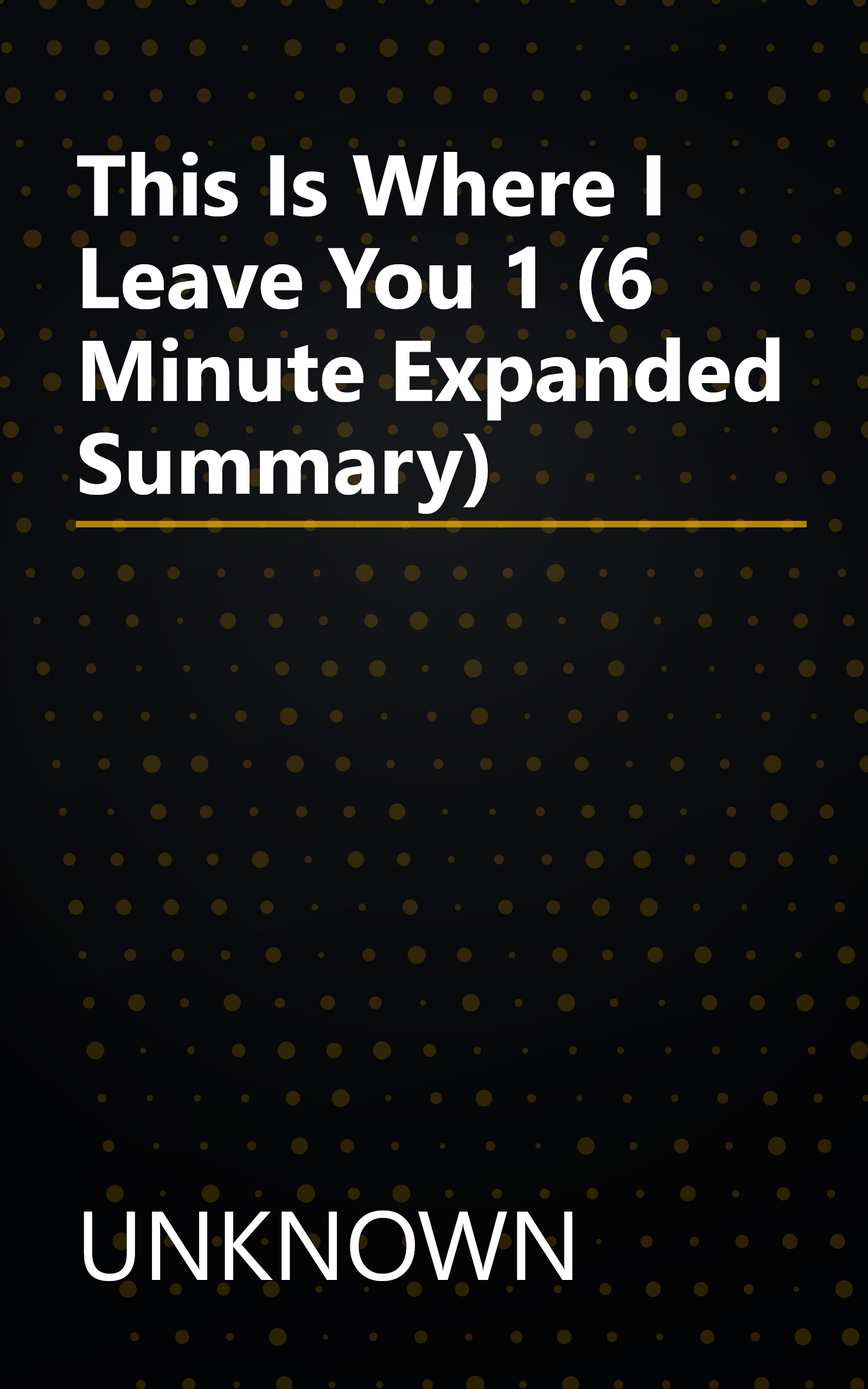 This Is Where I Leave You 1 (6 Minute   Expanded Summary) book cover