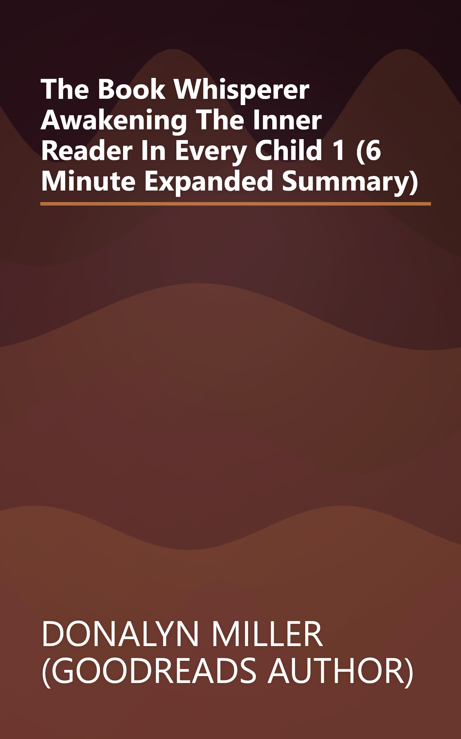 The Book Whisperer  Awakening The Inner Reader In Every Child 1 (6 Minute   Expanded Summary) book cover
