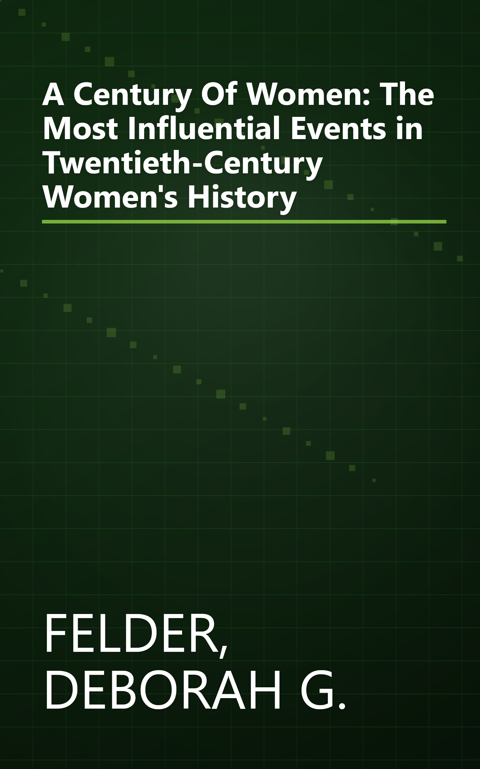 A Century Of Women: The Most Influential Events in Twentieth-Century Women's History book cover