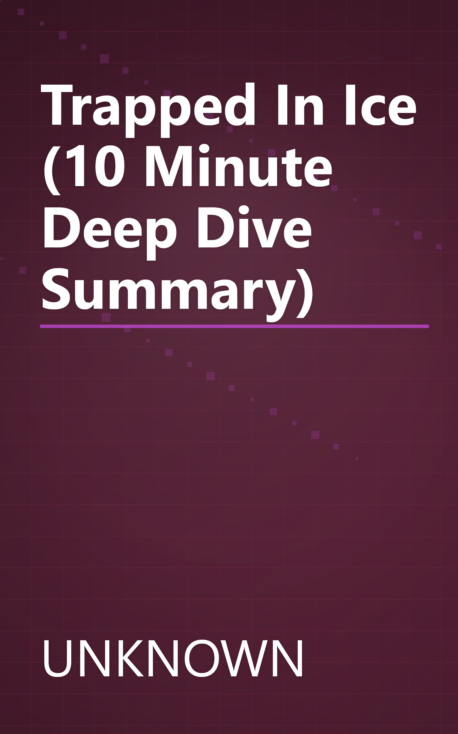 Trapped In Ice (10 Minute   Deep Dive Summary) book cover