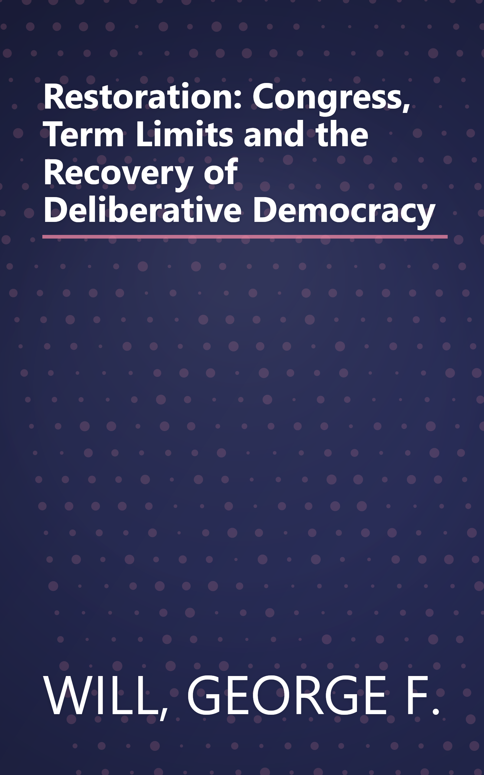 Restoration: Congress, Term Limits and the Recovery of Deliberative Democracy book cover