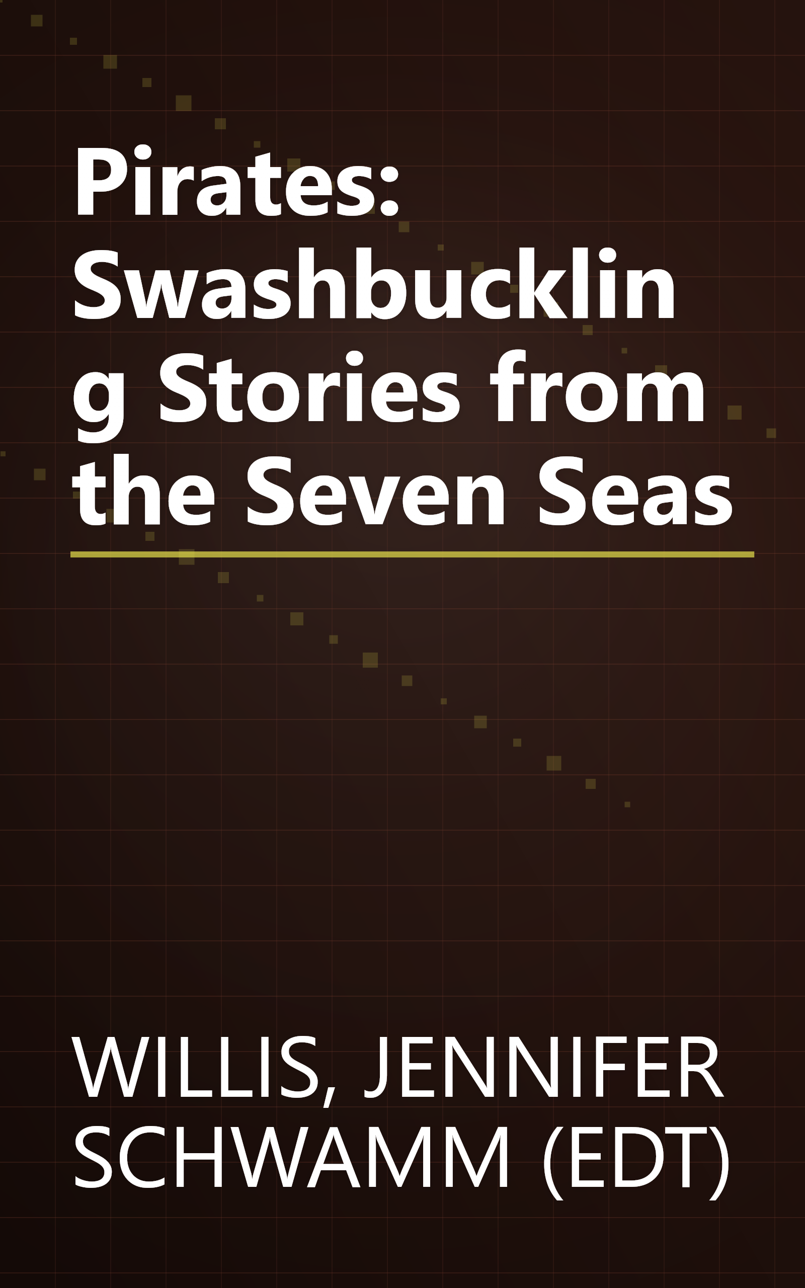 Pirates: Swashbuckling Stories from the Seven Seas book cover