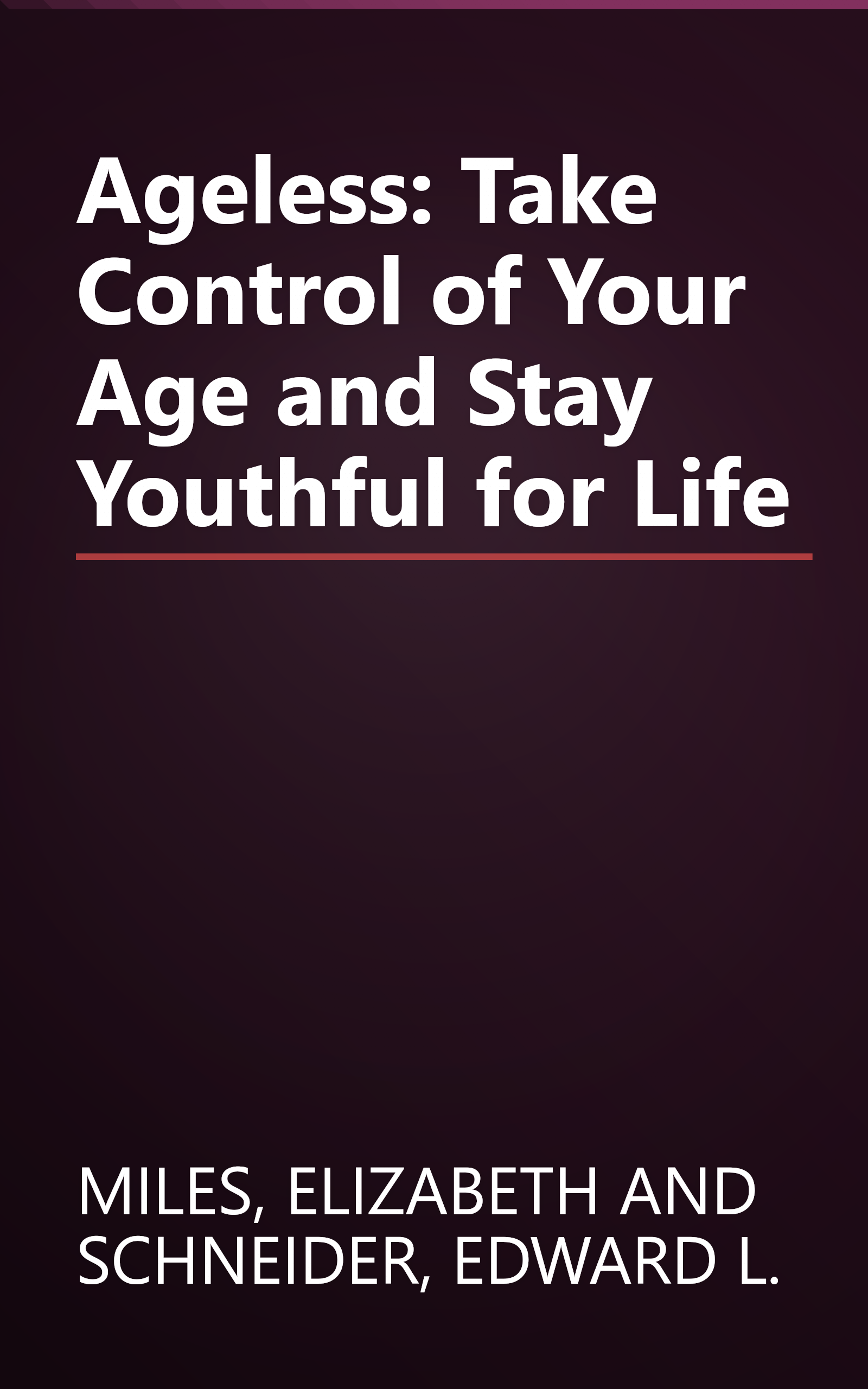 Ageless: Take Control of Your Age and Stay Youthful for Life book cover