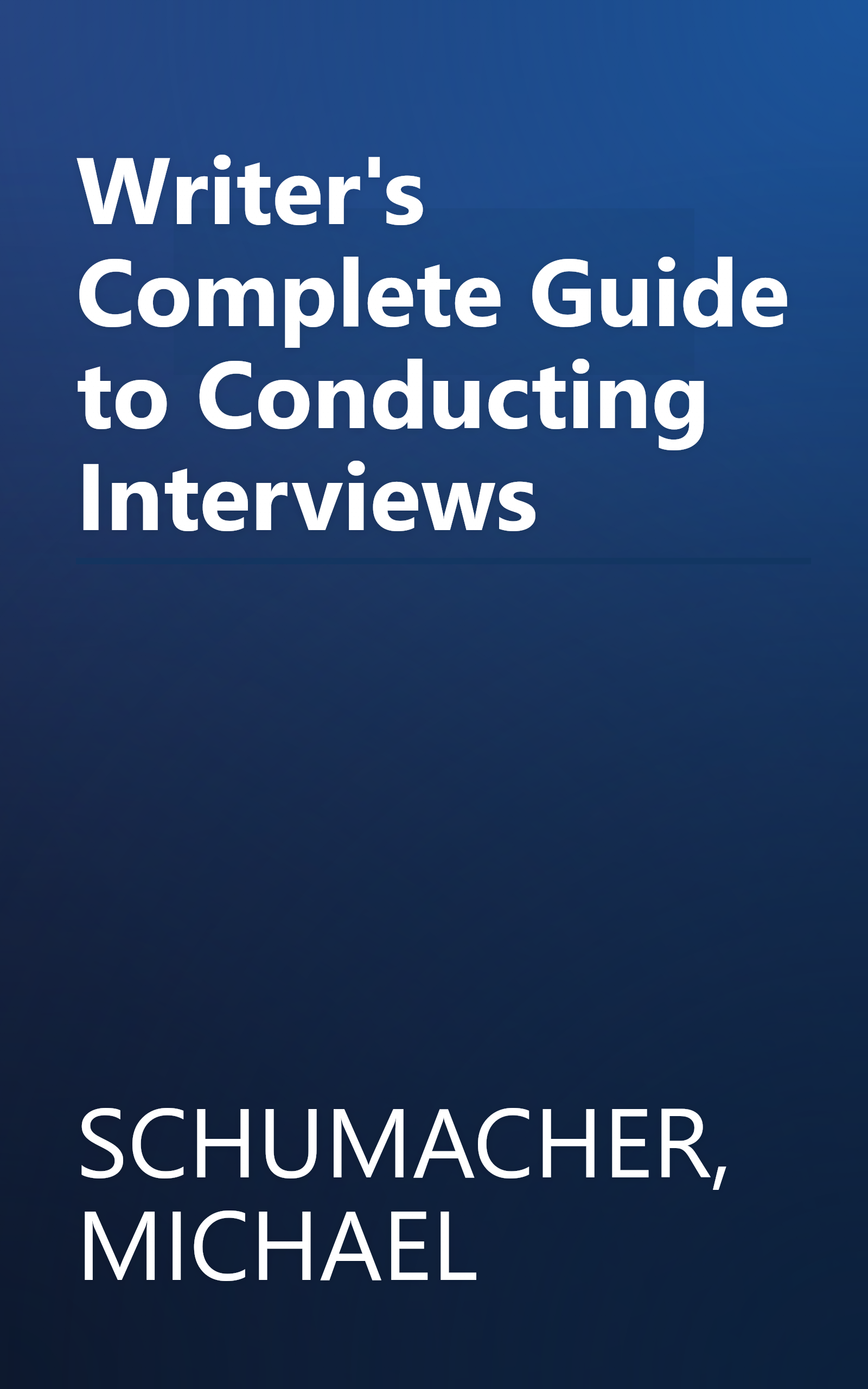 Writer's Complete Guide to Conducting Interviews book cover