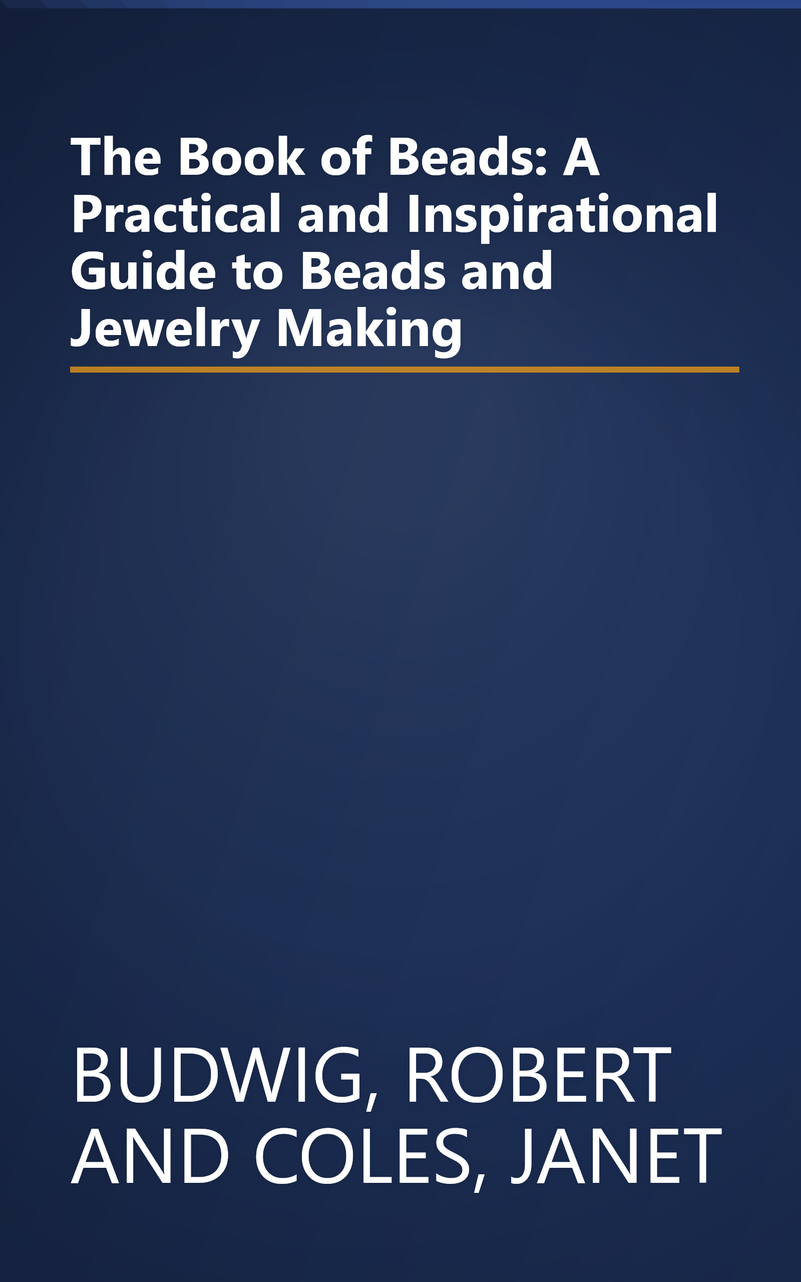 The Book of Beads: A Practical and Inspirational Guide to Beads and Jewelry Making book cover