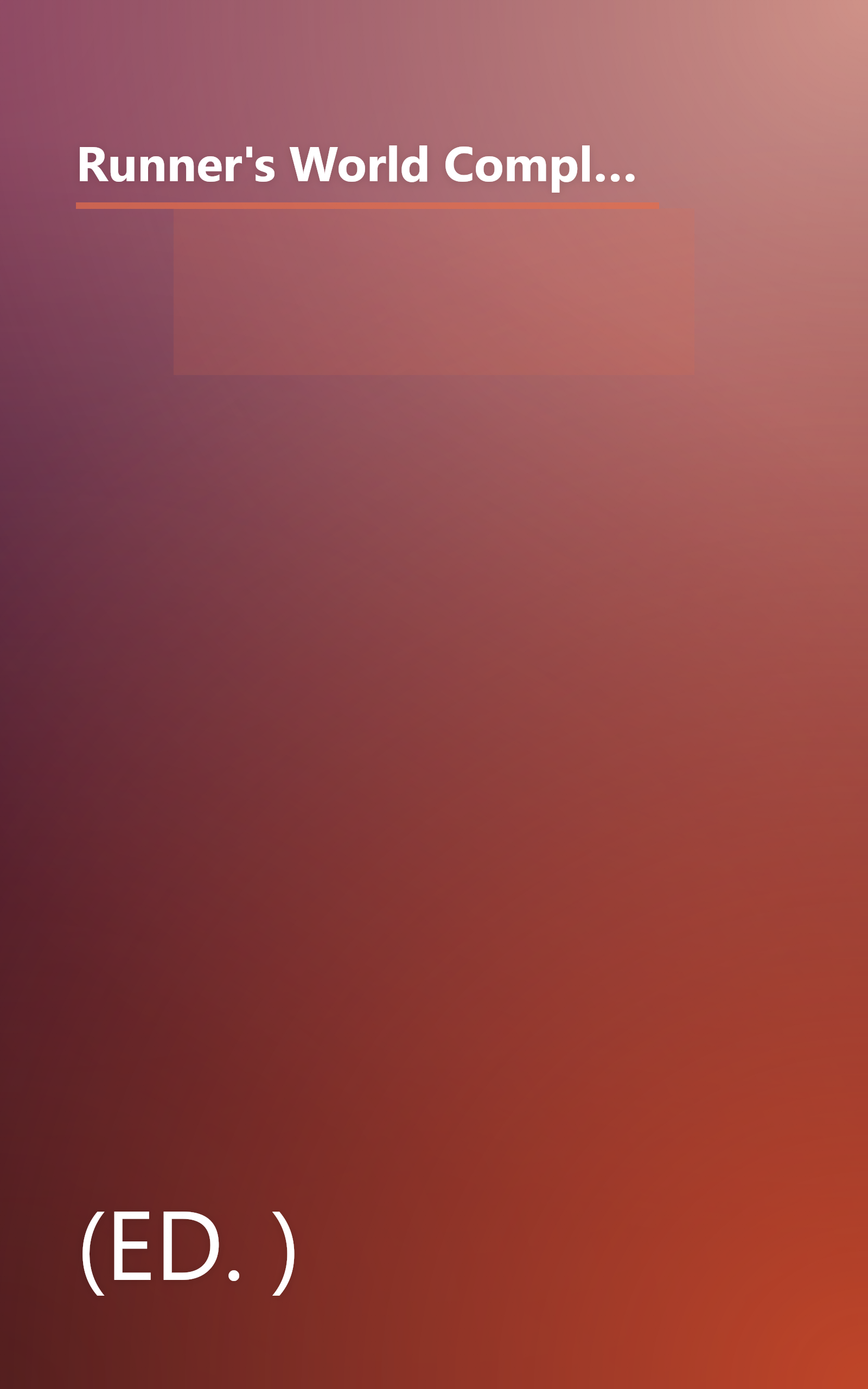 Runner's World Complete Book on Running: Everything You Need to Know to Run for Fun, Fitness, and Competition by Burfoot, Amby (Ed. ) (2004) Hardcover book cover