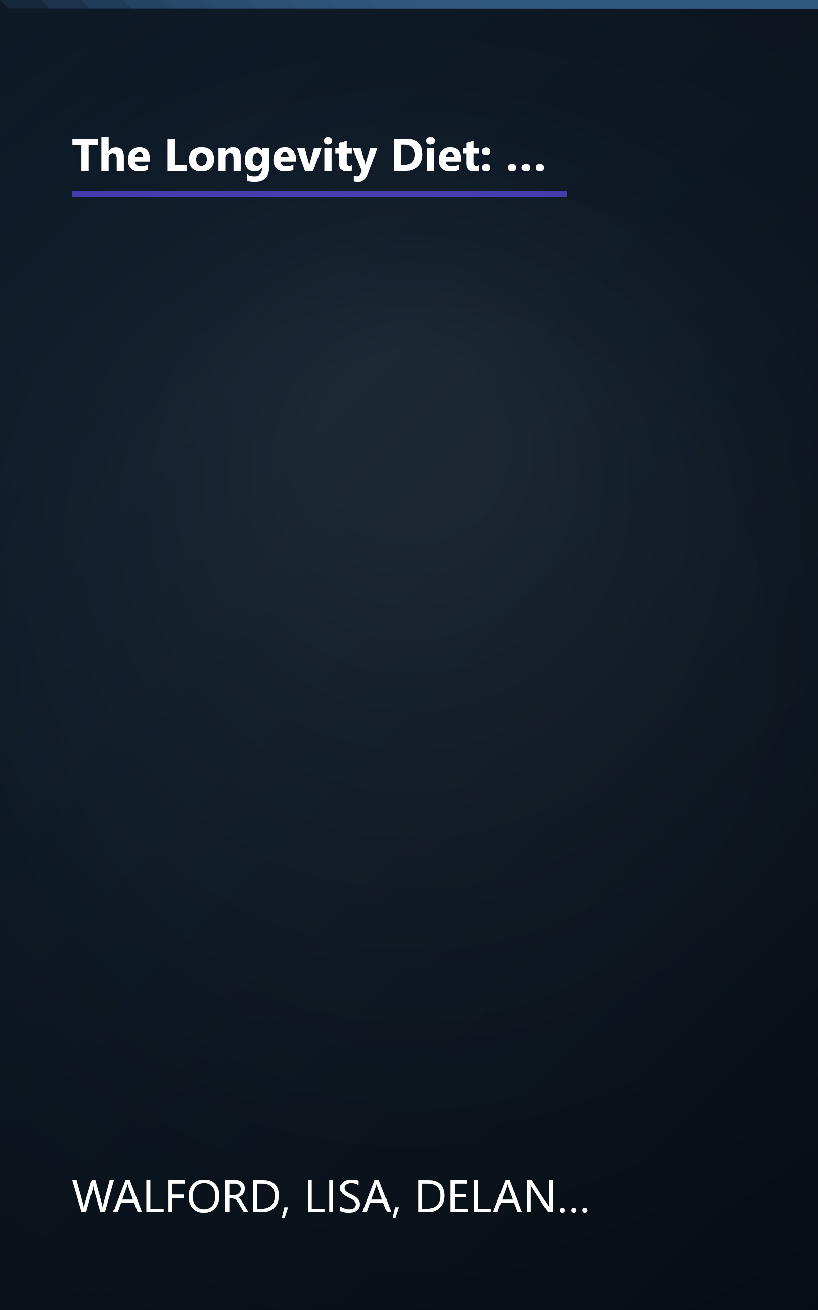 The Longevity Diet: Discover Calorie Restriction-the Only Proven Way to Slow the Aging Process and Maintain Peak Vitality book cover