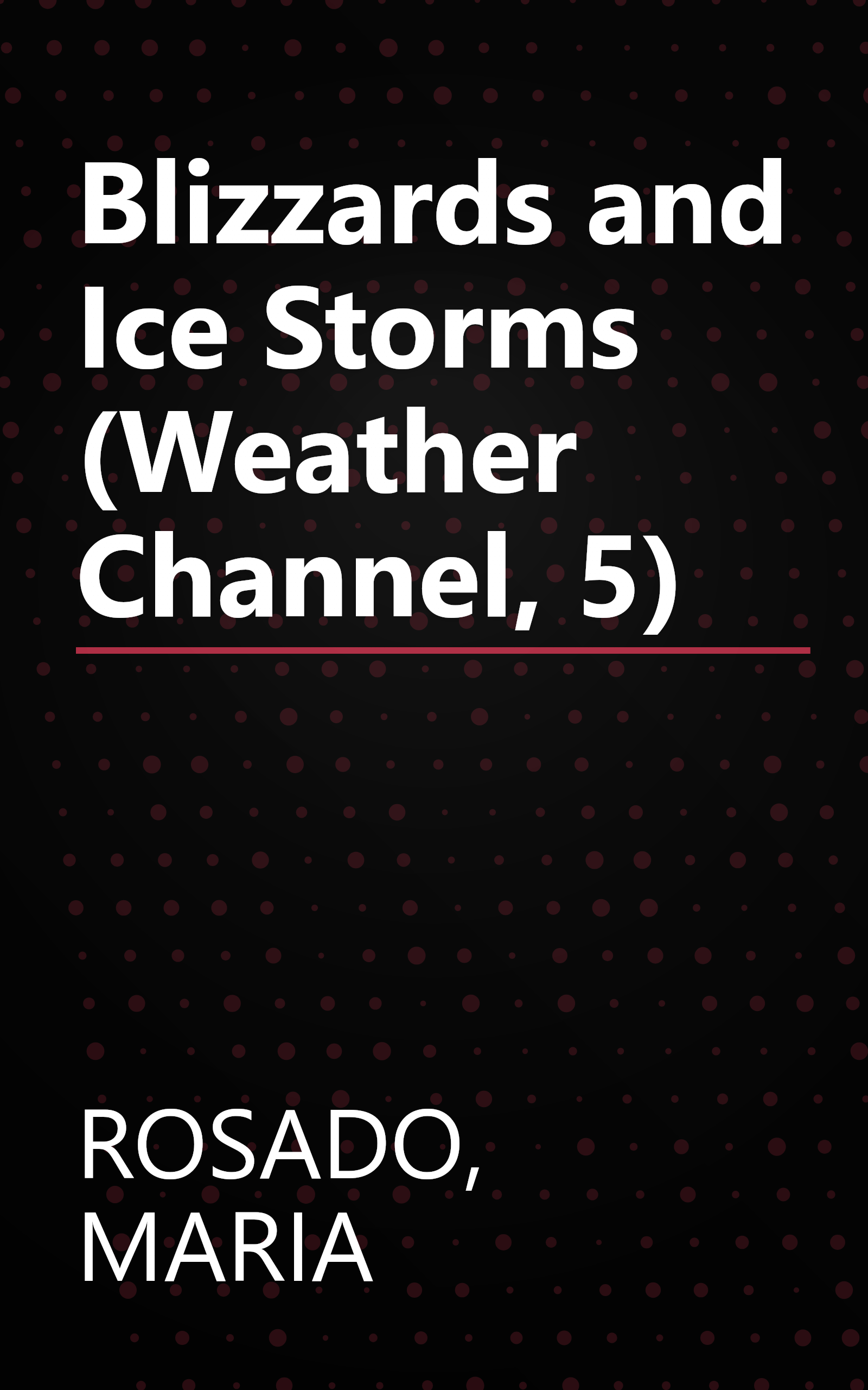 Blizzards and Ice Storms (Weather Channel, 5) book cover